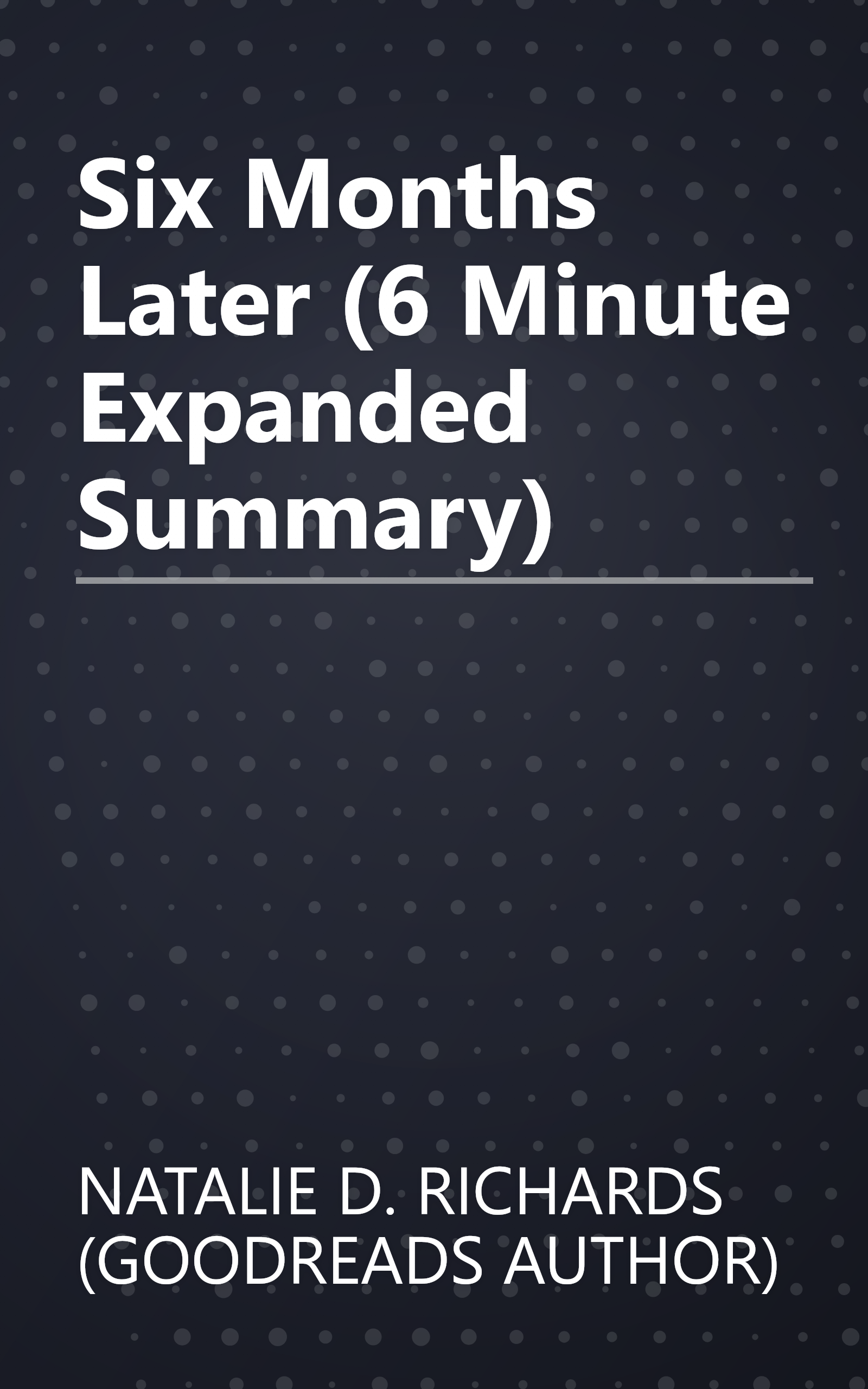 Six Months Later (6 Minute   Expanded Summary) book cover