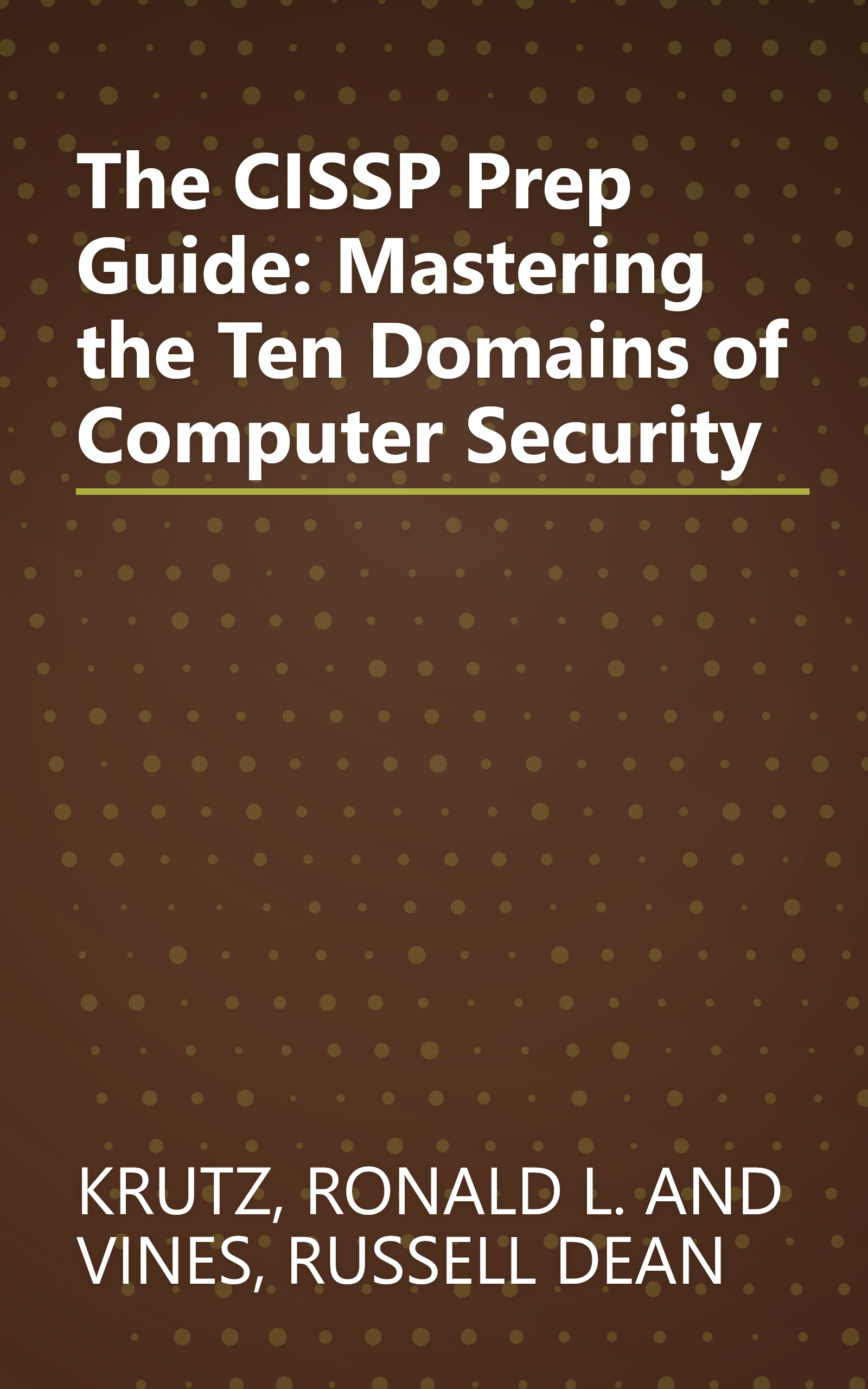 The CISSP Prep Guide: Mastering the Ten Domains of Computer Security book cover