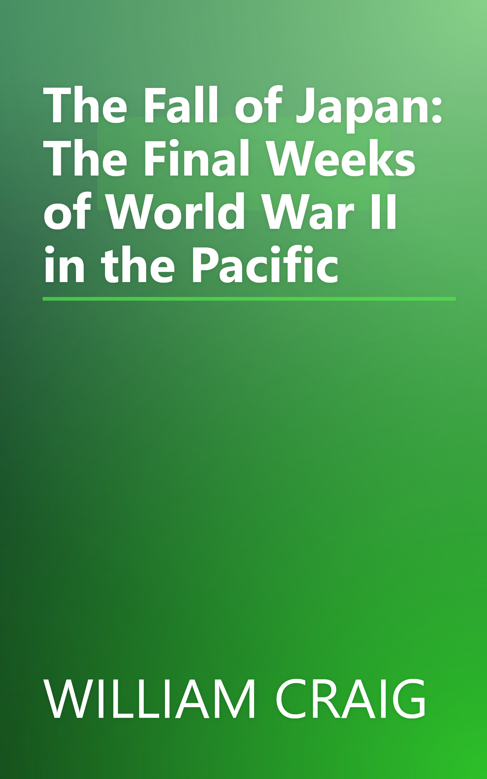 The Fall of Japan: The Final Weeks of World War II in the Pacific book cover