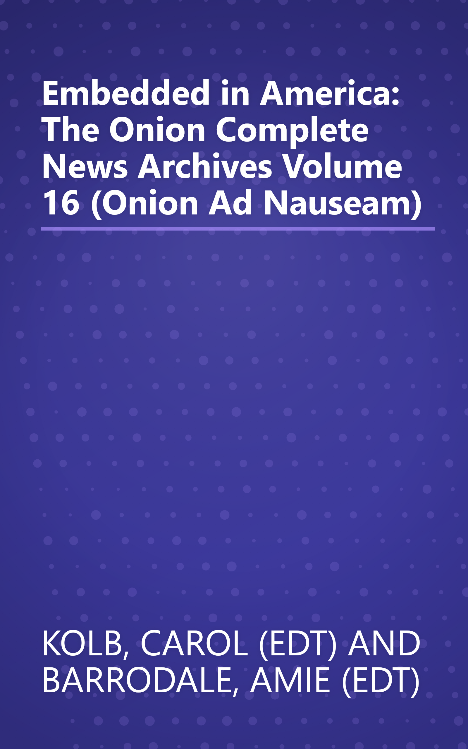 Embedded in America: The Onion Complete News Archives Volume 16 (Onion Ad Nauseam) book cover