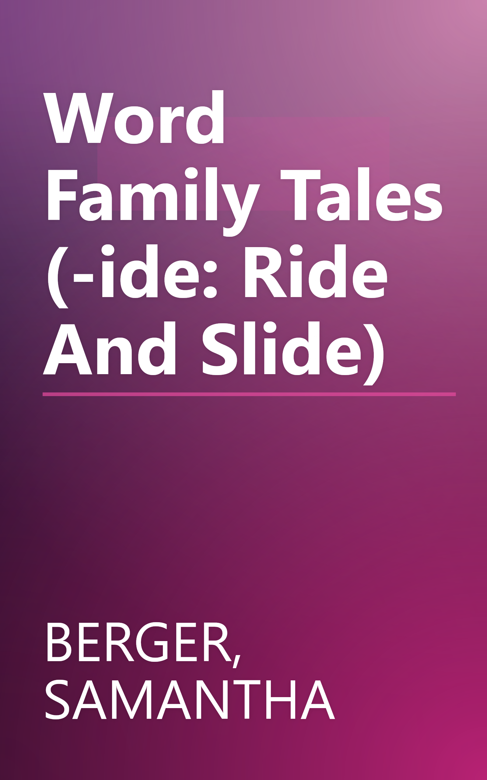 Word Family Tales (-ide: Ride And Slide) book cover