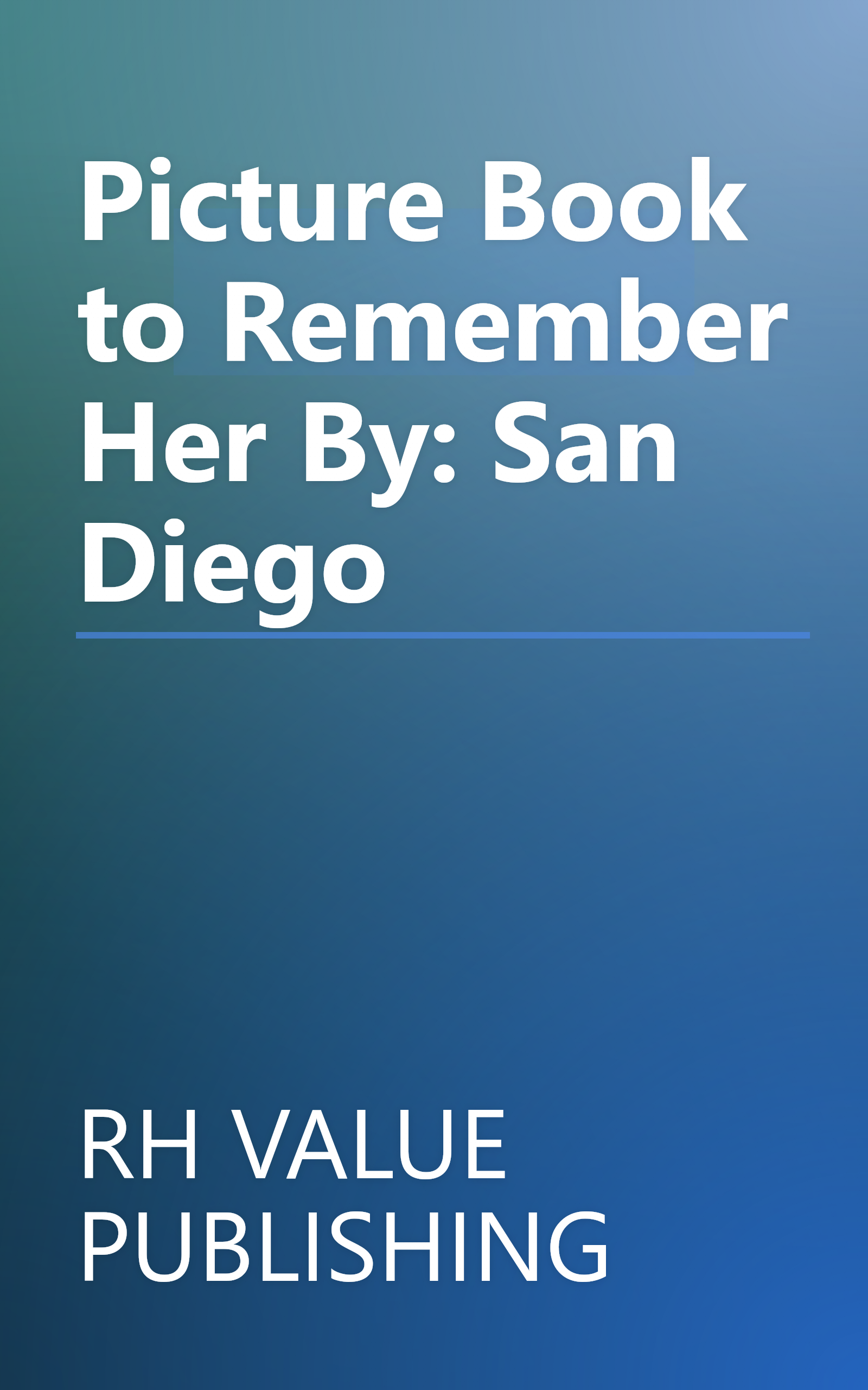 Picture Book to Remember Her By: San Diego book cover