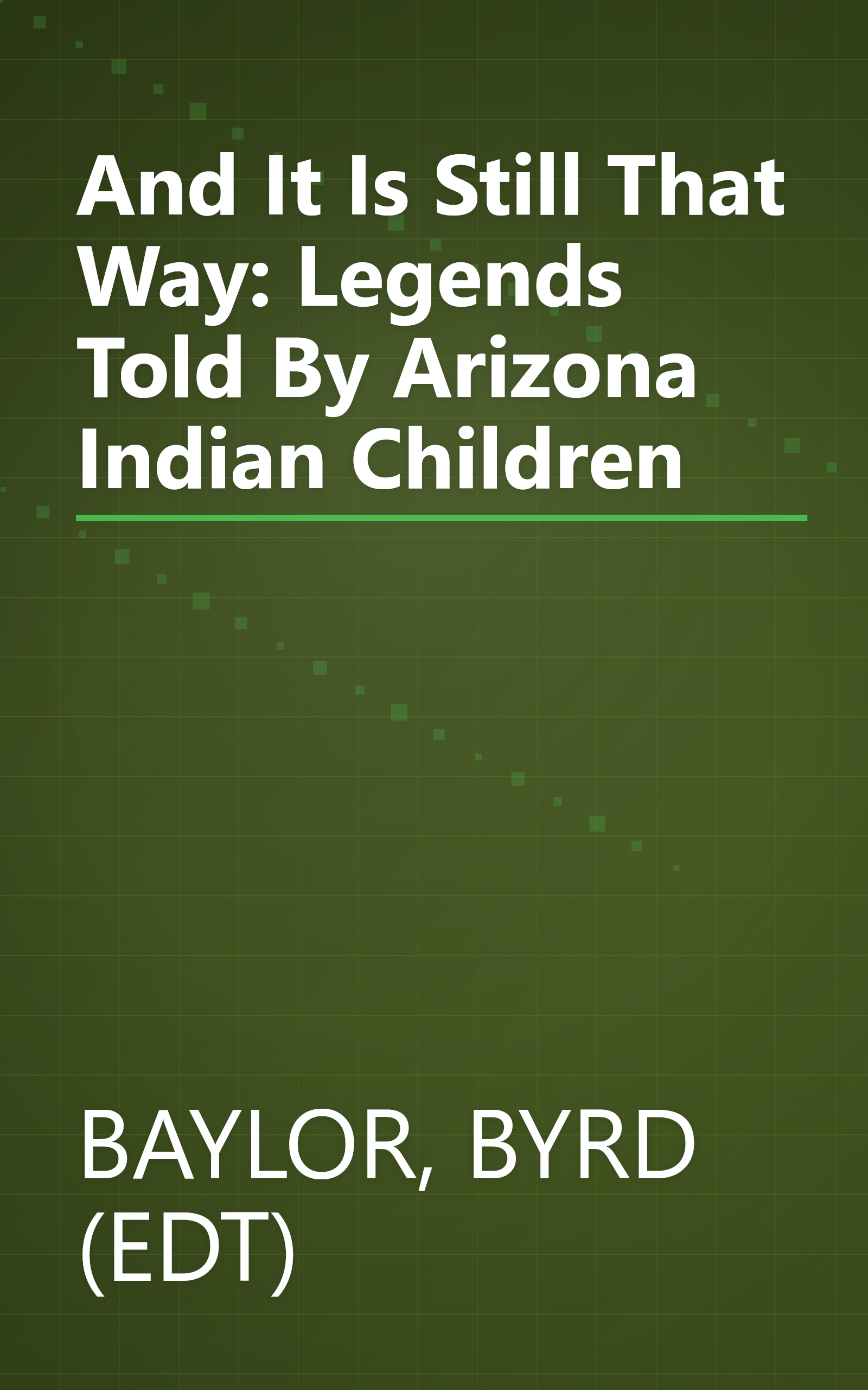 And It Is Still That Way: Legends Told By Arizona Indian Children book cover