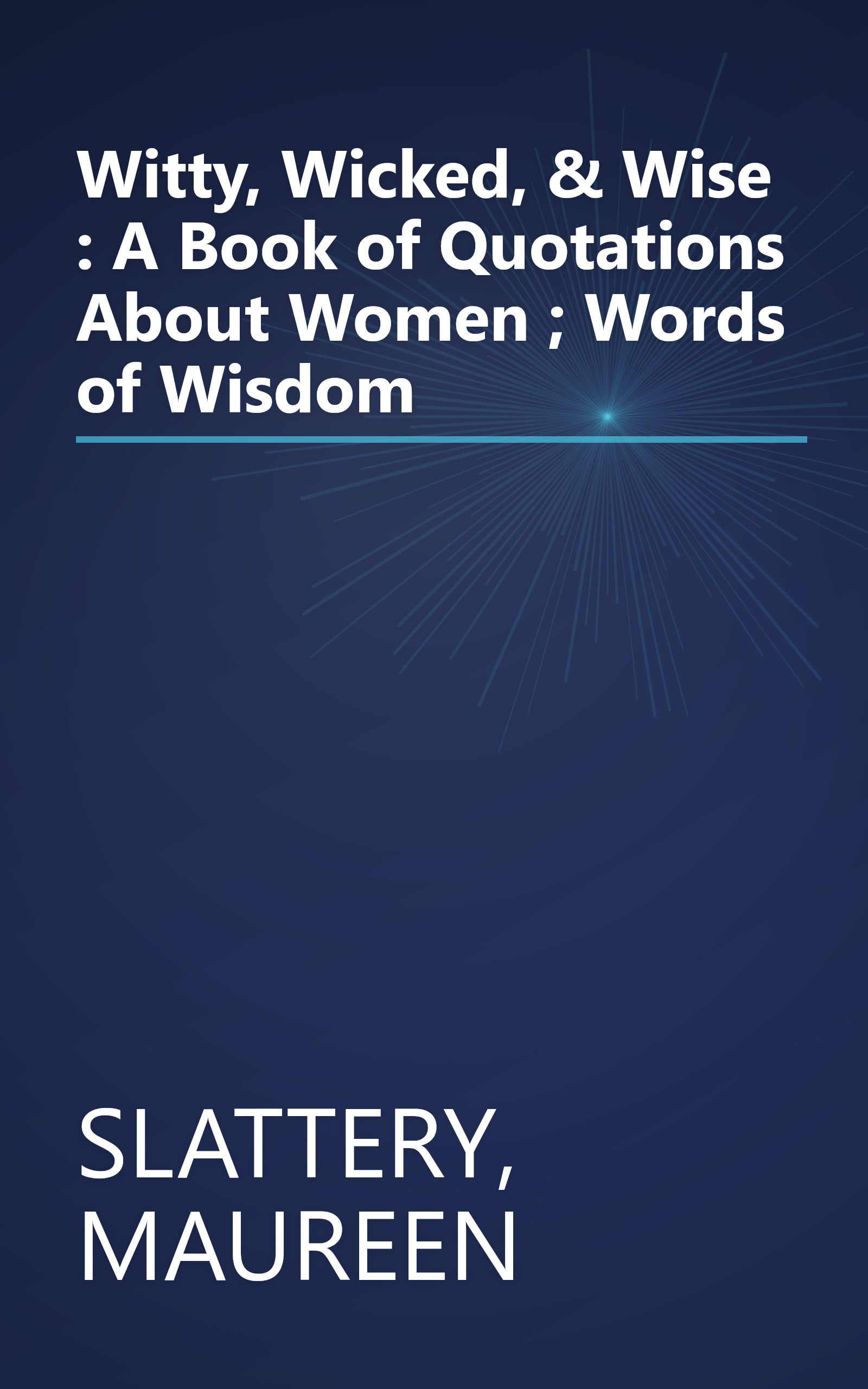 Witty, Wicked, & Wise : A Book of Quotations About Women ; Words of Wisdom book cover