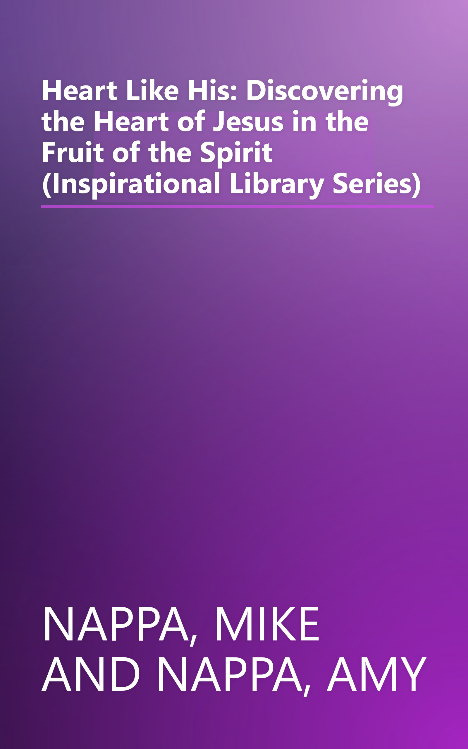 Heart Like His: Discovering the Heart of Jesus in the Fruit of the Spirit (Inspirational Library Series) book cover
