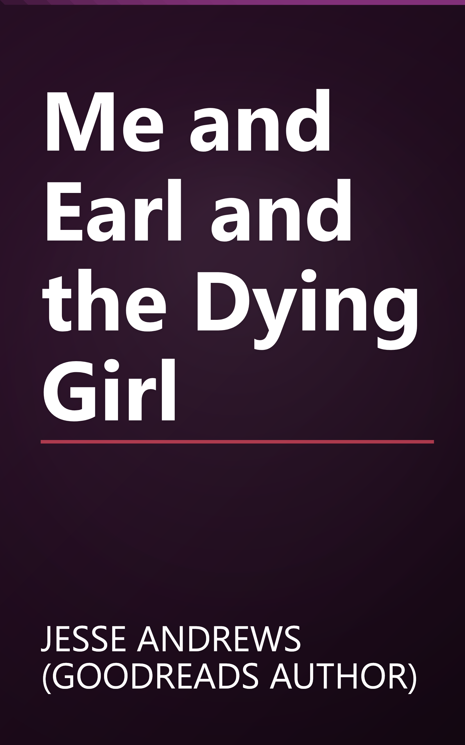 Me and Earl and the Dying Girl book cover