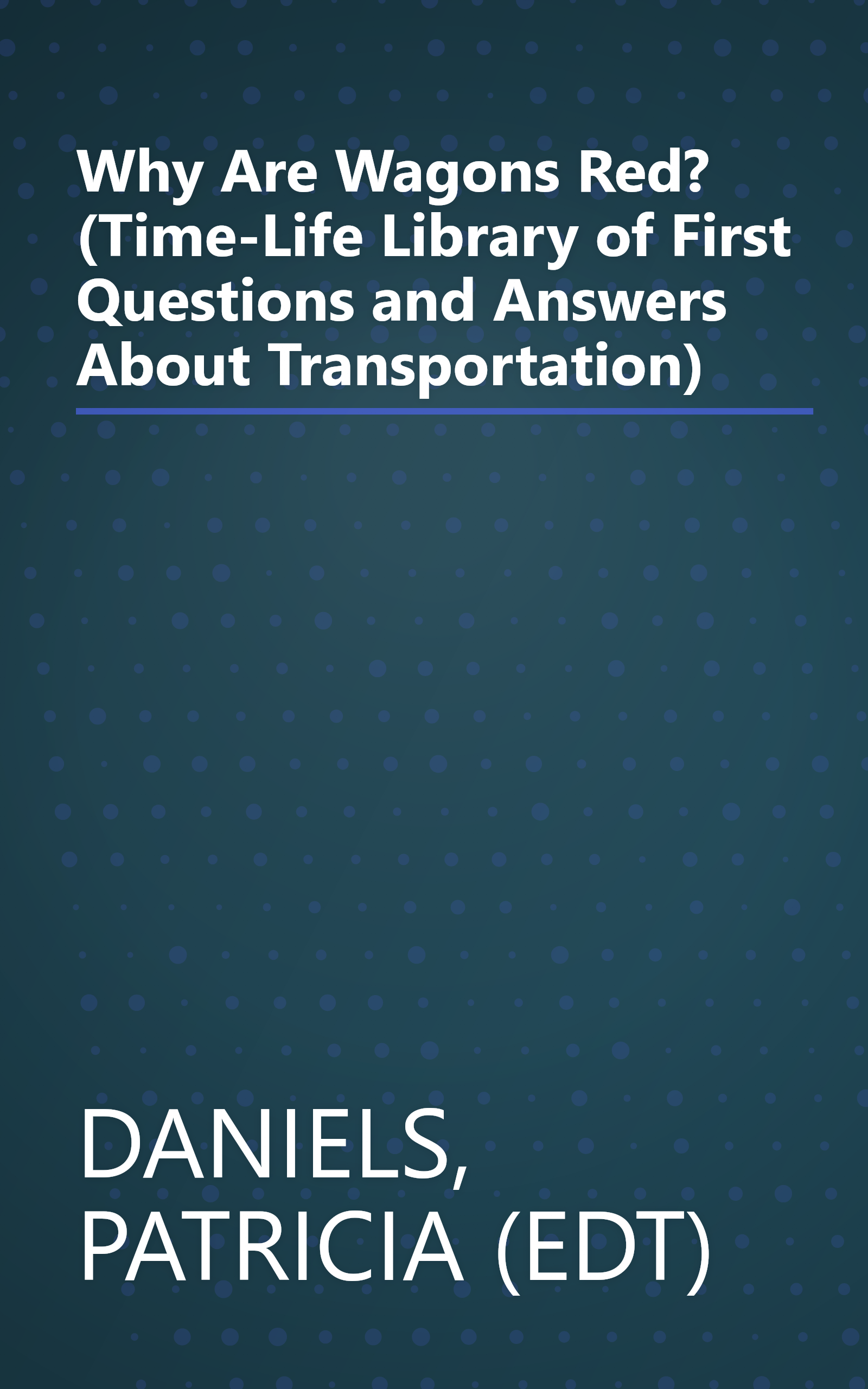 Why Are Wagons Red? (Time-Life Library of First Questions and Answers About Transportation) book cover