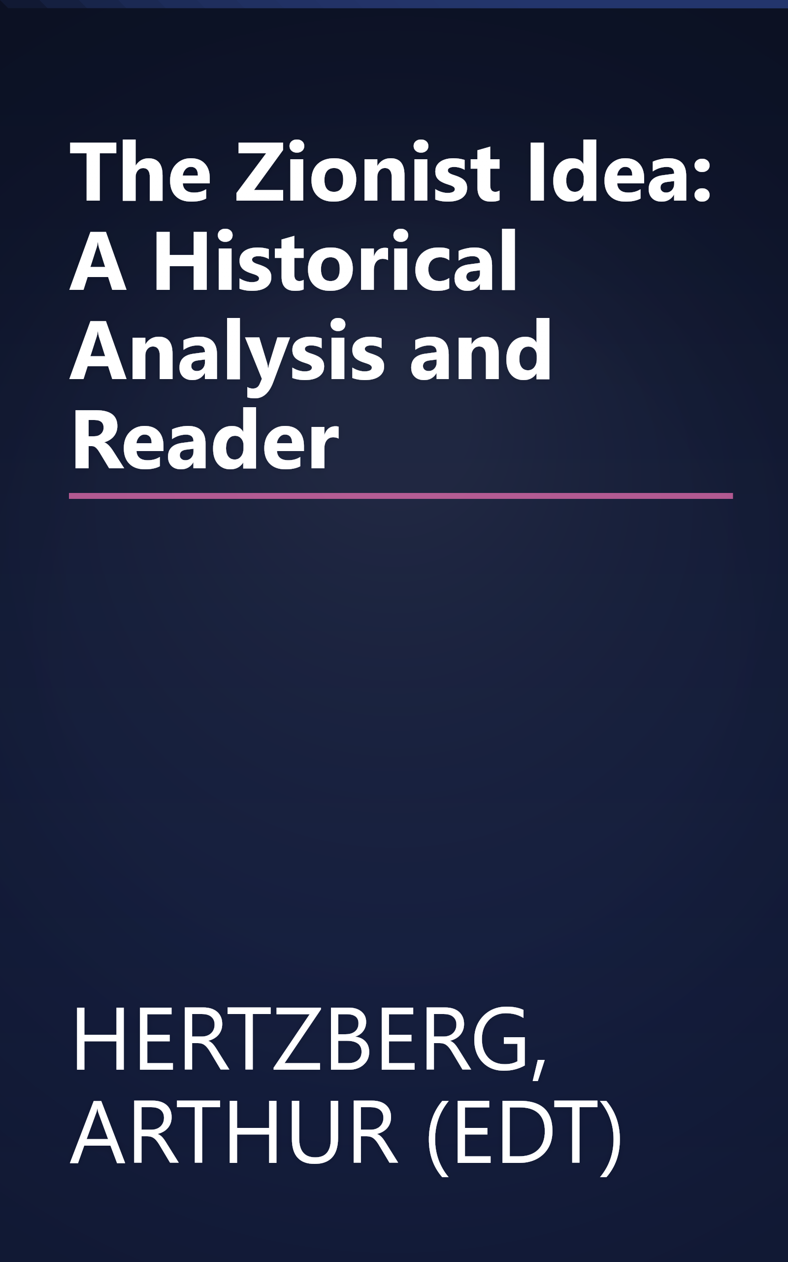 The Zionist Idea: A Historical Analysis and Reader book cover