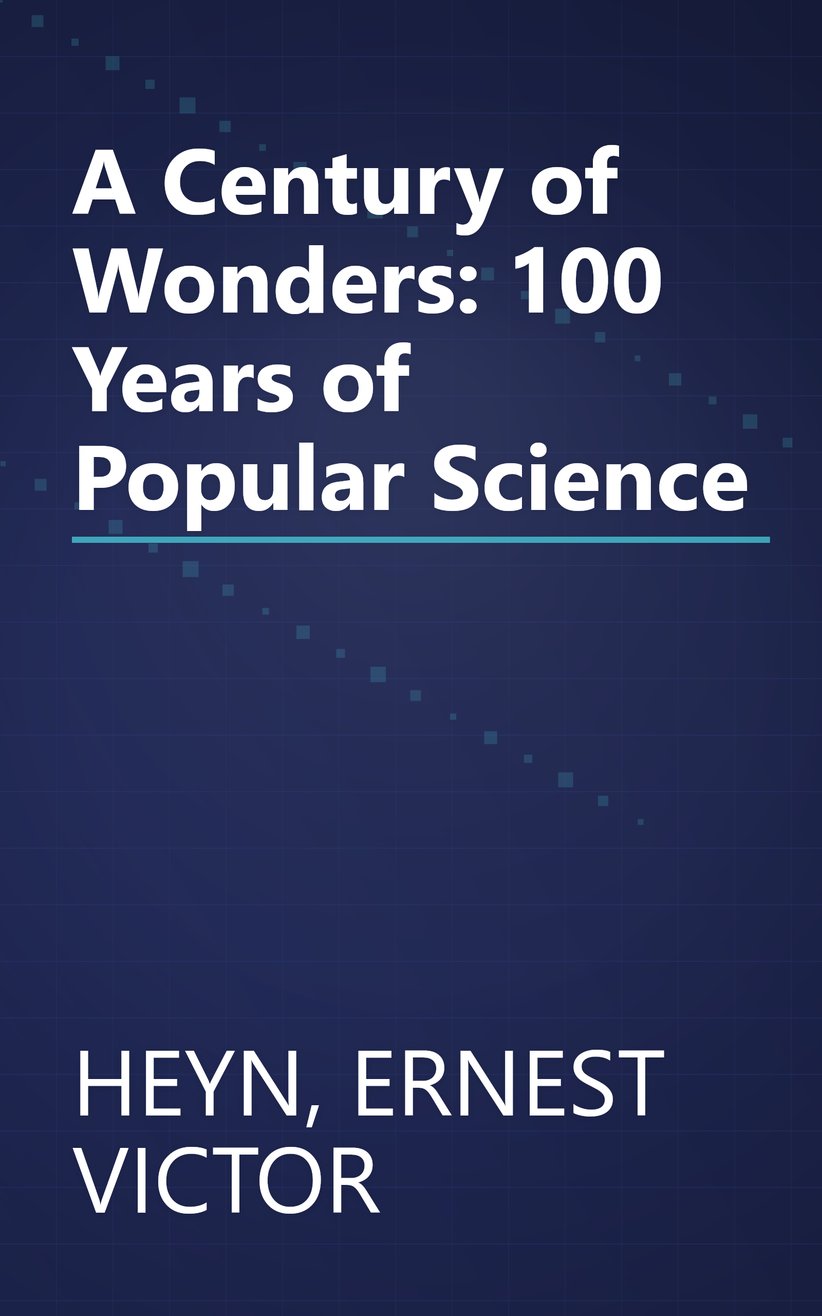 A Century of Wonders: 100 Years of Popular Science book cover