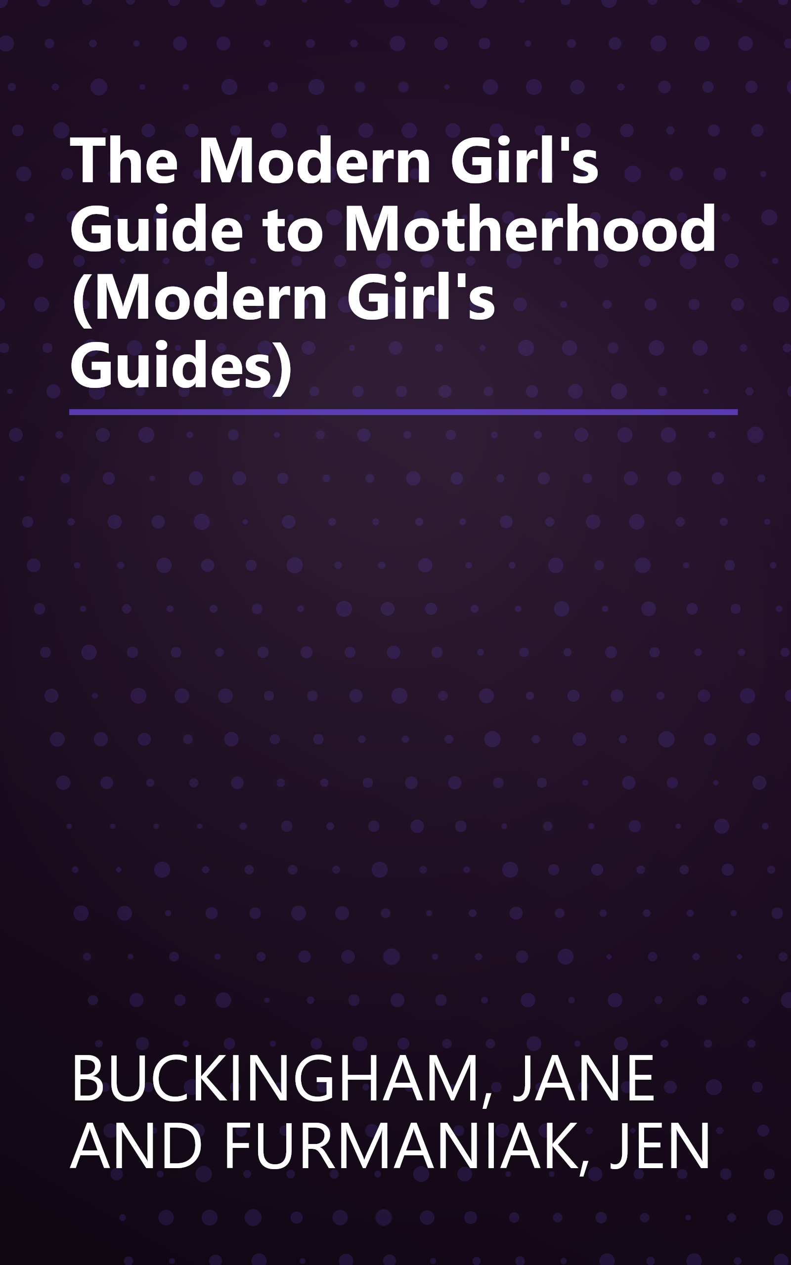 The Modern Girl's Guide to Motherhood (Modern Girl's Guides) book cover