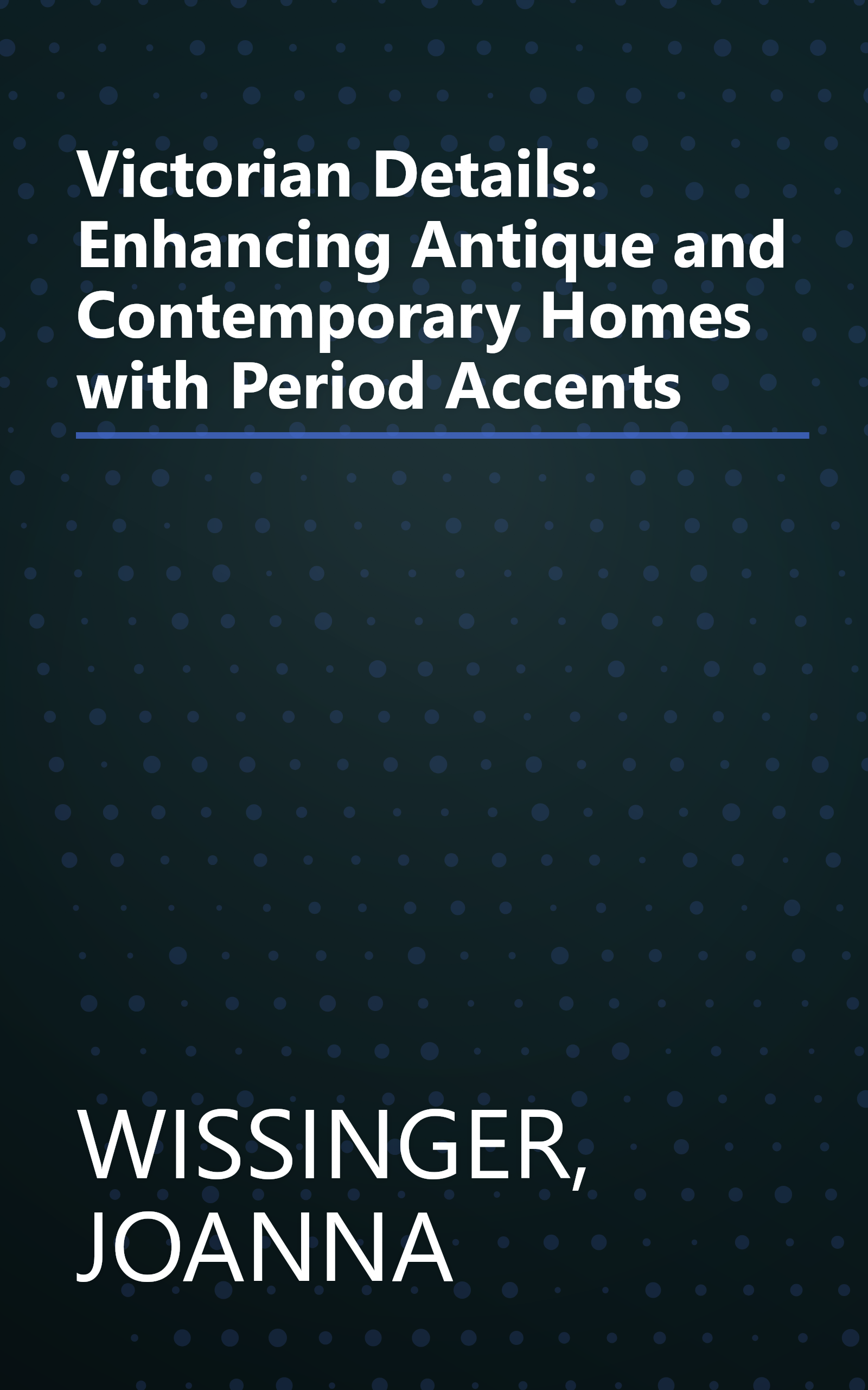 Victorian Details: Enhancing Antique and Contemporary Homes with Period Accents book cover