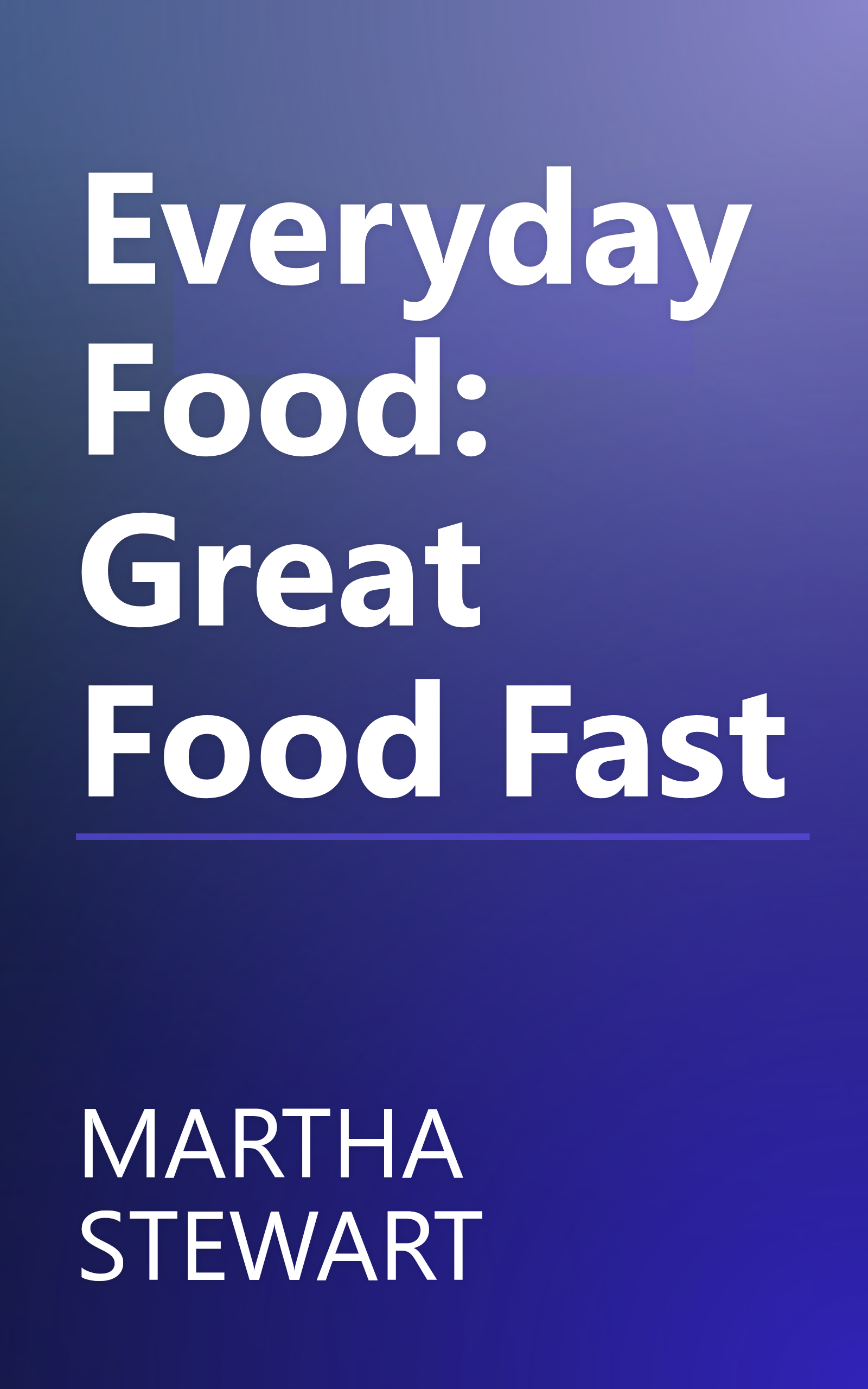 Everyday Food: Great Food Fast book cover