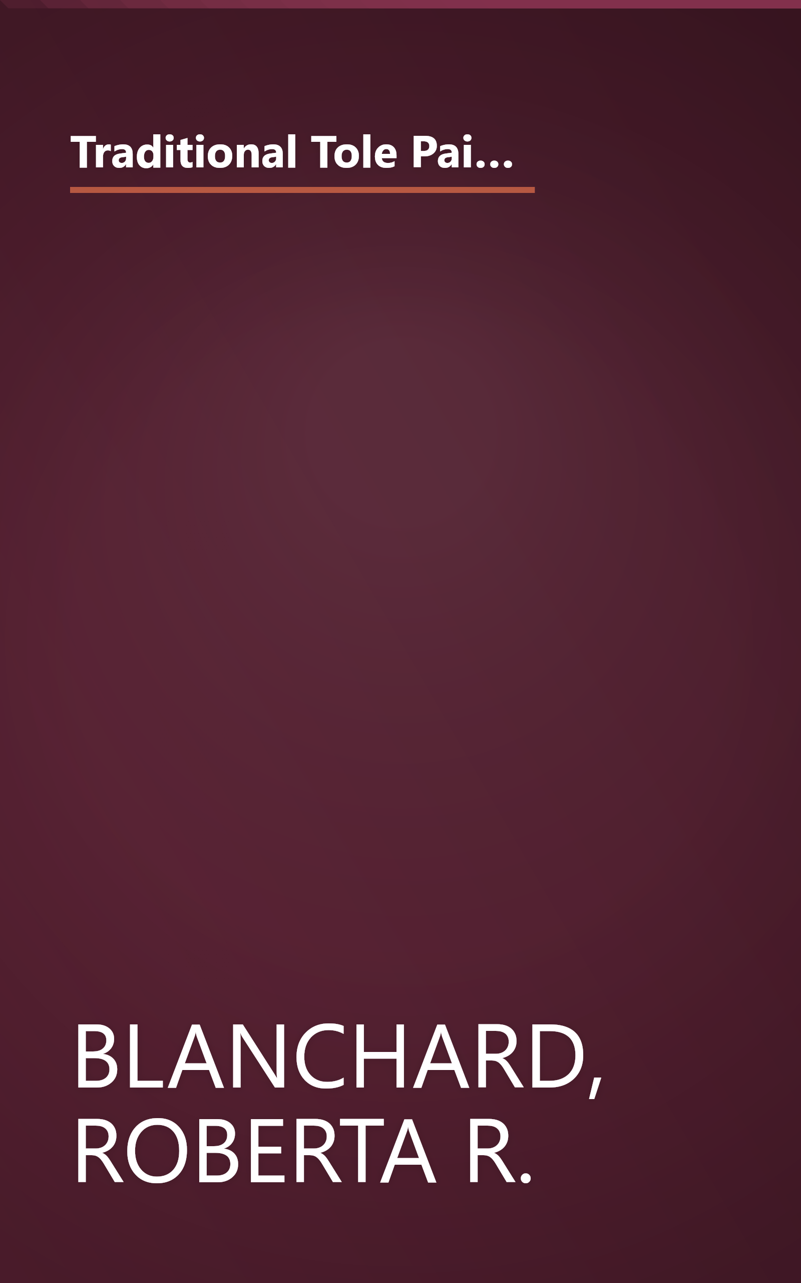 Traditional Tole Painting: With Authentic Antique Designs and Working Diagrams for Stenciling and Brush-Stroke Painting, Adaptable for Trays, Boxes, book cover