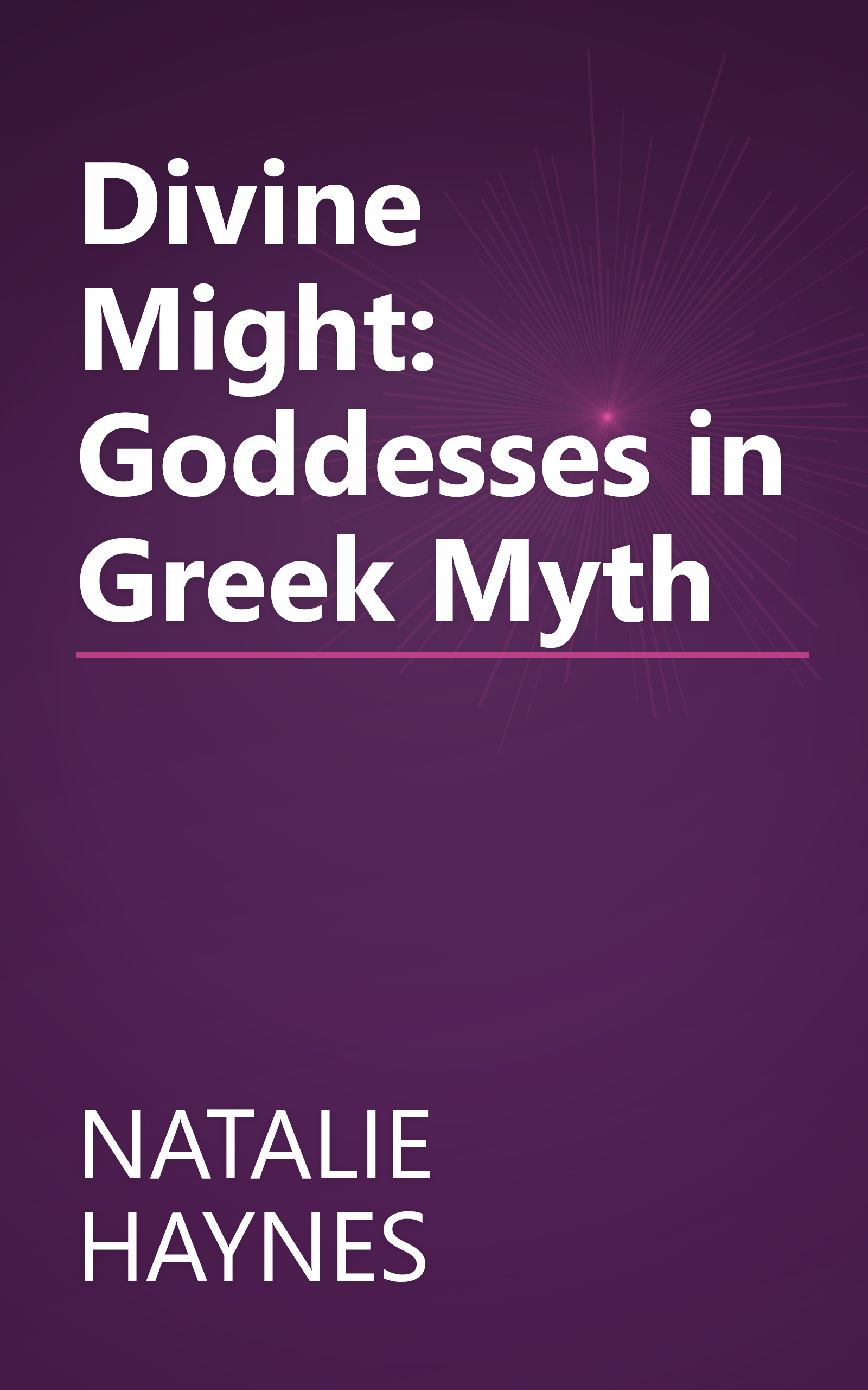 Divine Might: Goddesses in Greek Myth book cover