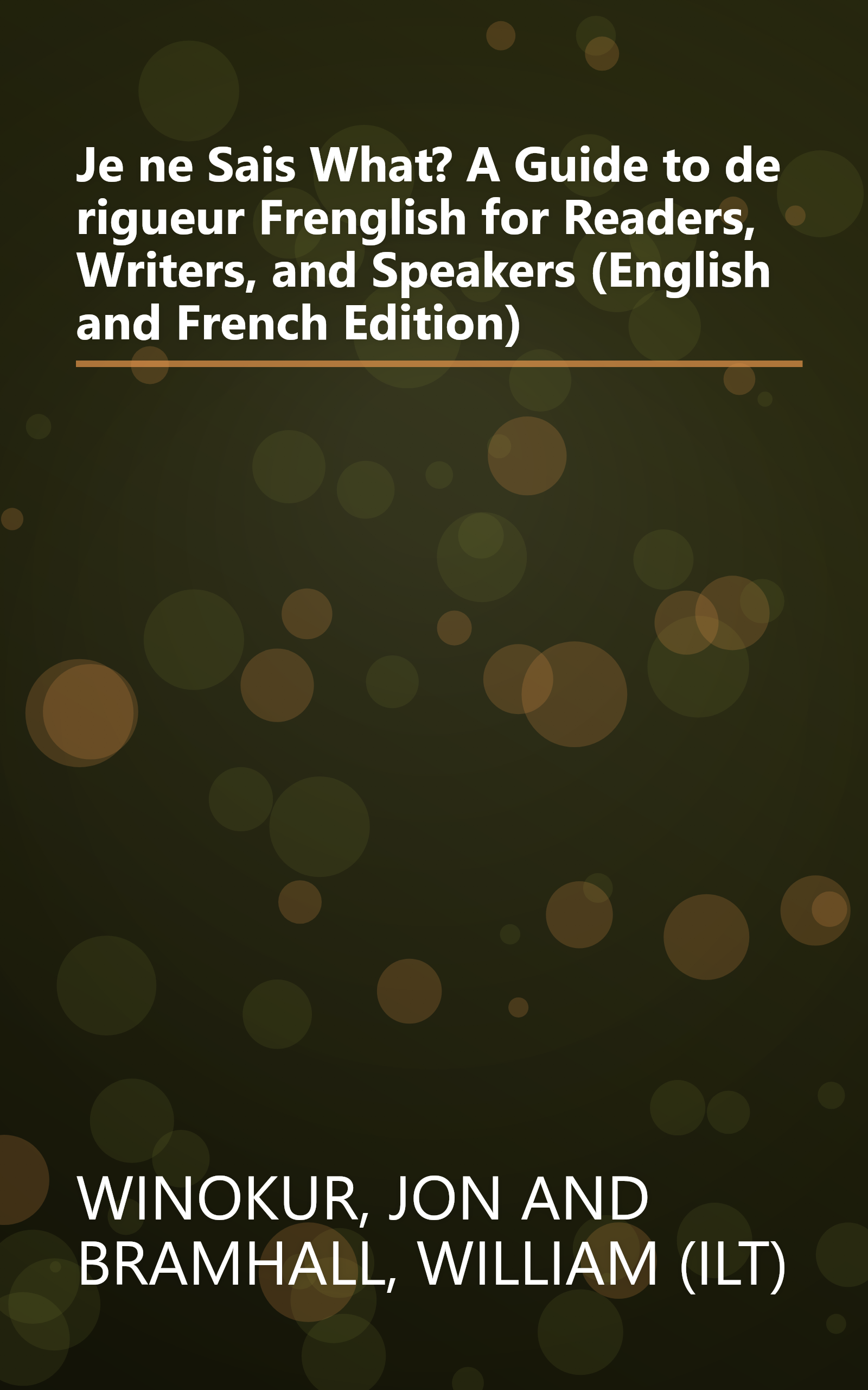 Je ne Sais What? A Guide to de rigueur Frenglish for Readers, Writers, and Speakers (English and French Edition) book cover