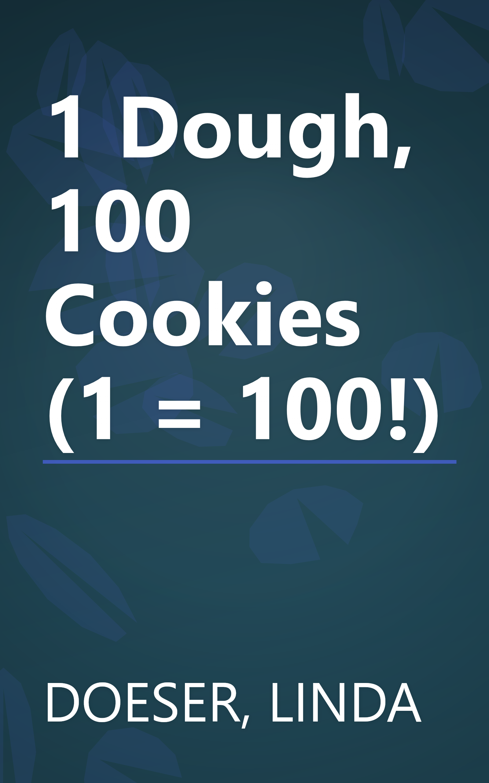 1 Dough, 100 Cookies (1 = 100!) book cover