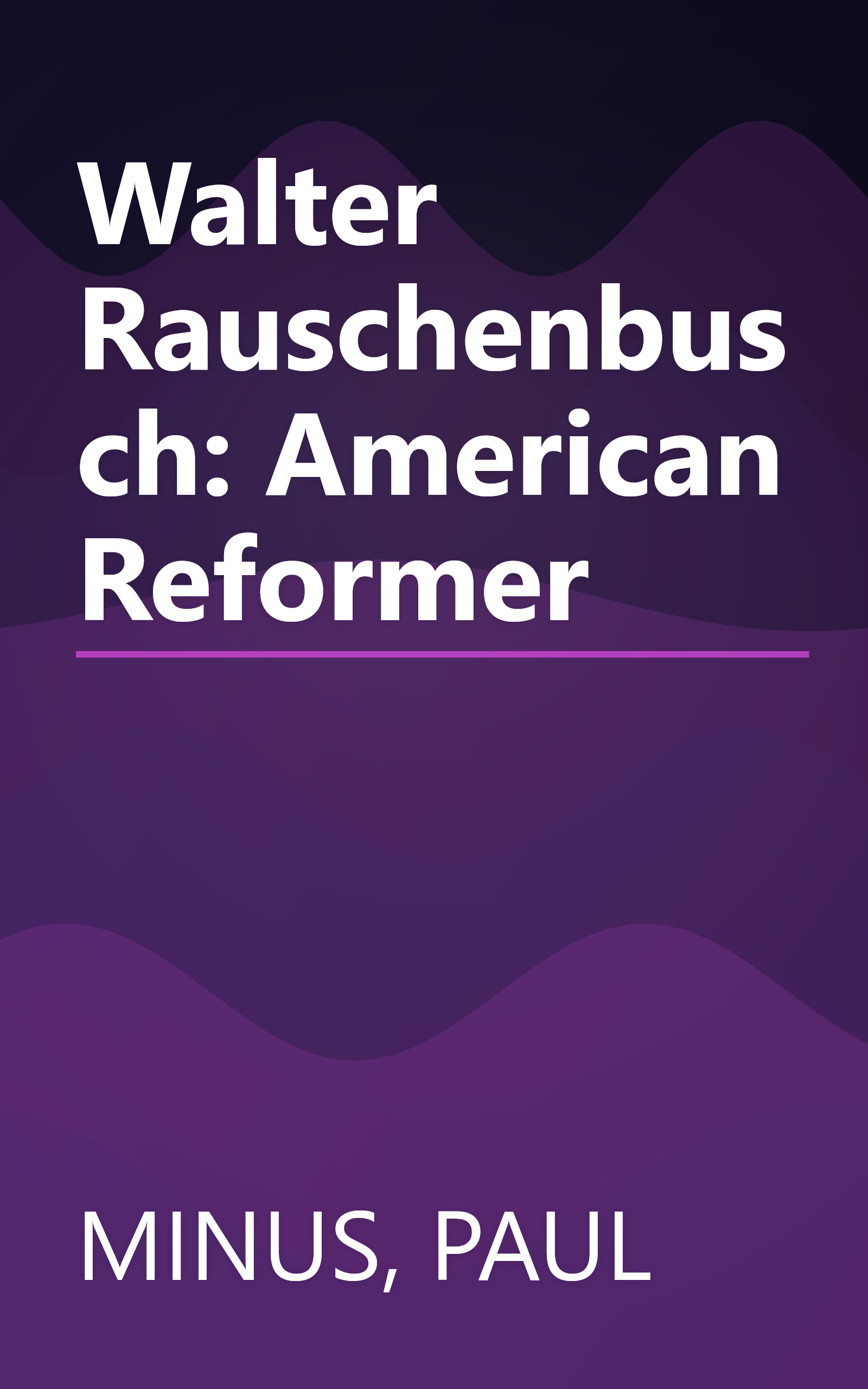 Walter Rauschenbusch: American Reformer book cover