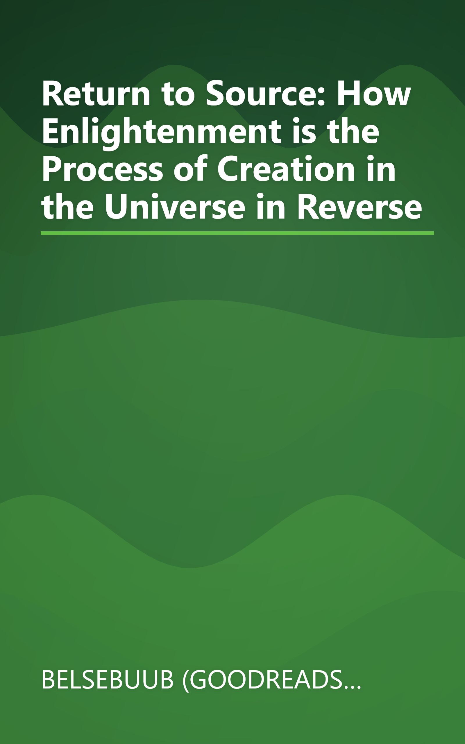 Return to Source: How Enlightenment is the Process of Creation in the Universe in Reverse book cover