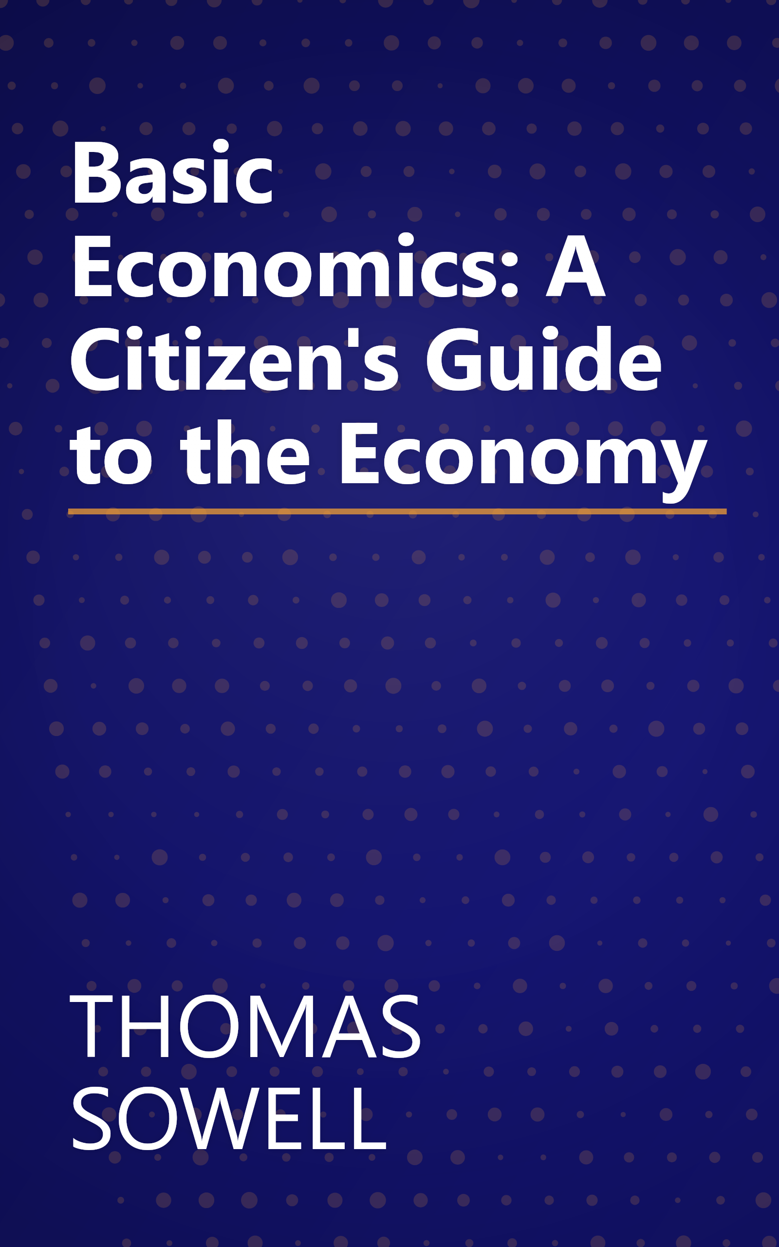 Basic Economics: A Citizen's Guide to the Economy book cover