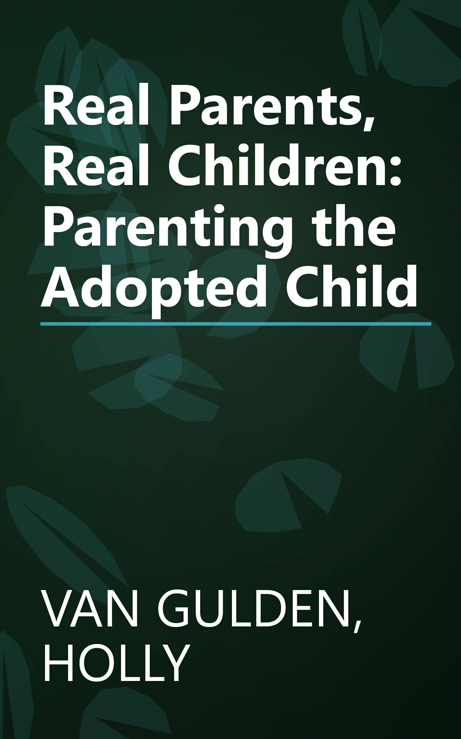 Real Parents, Real Children: Parenting the Adopted Child book cover