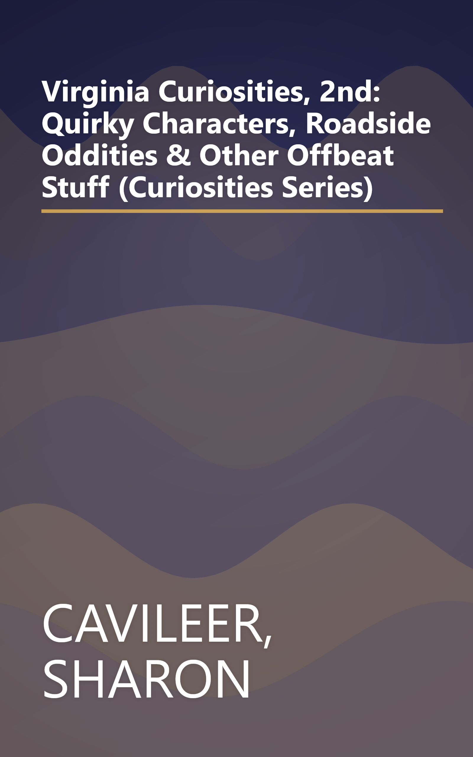 Virginia Curiosities, 2nd: Quirky Characters, Roadside Oddities & Other Offbeat Stuff (Curiosities Series) book cover