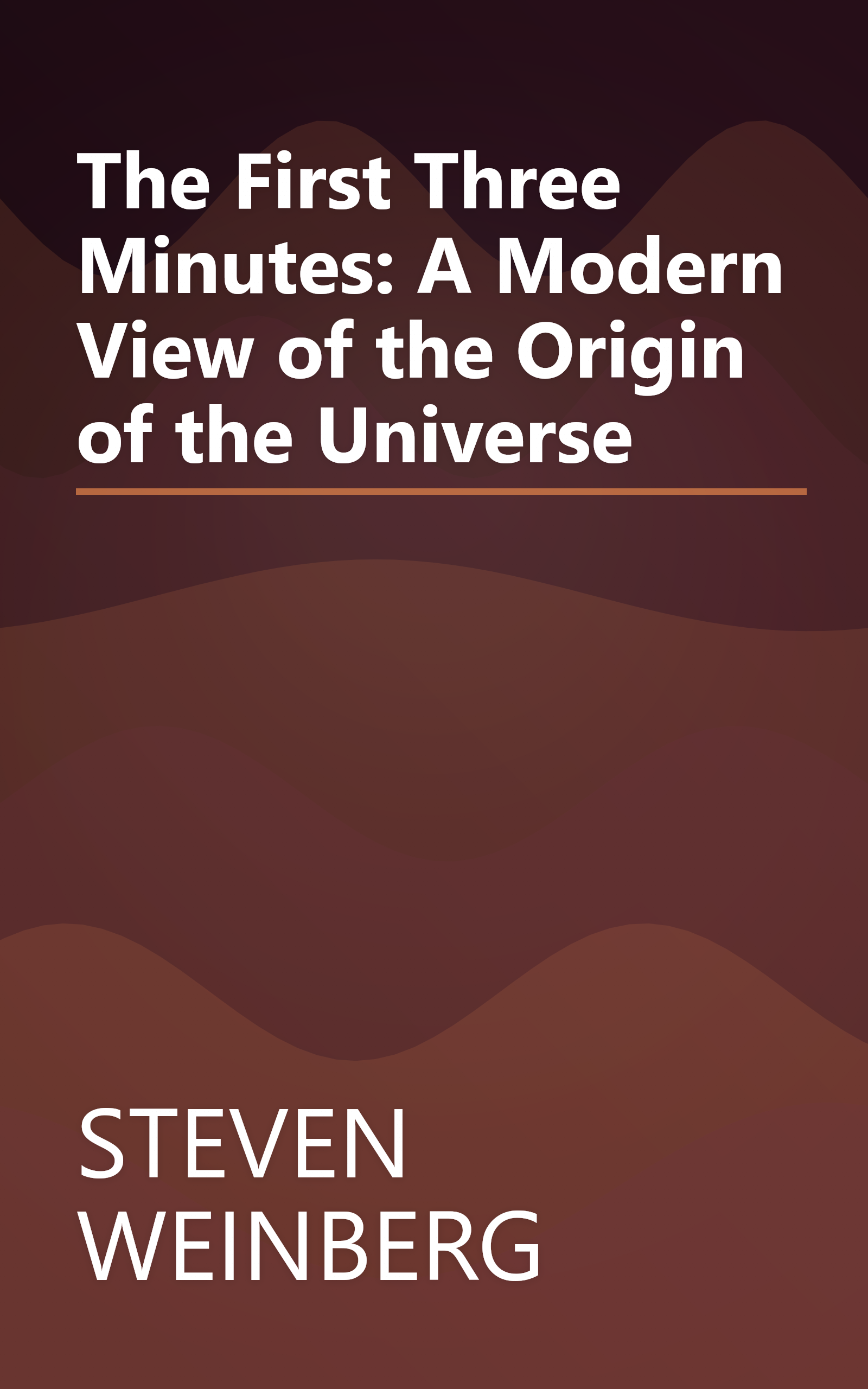 The First Three Minutes: A Modern View of the Origin of the Universe book cover