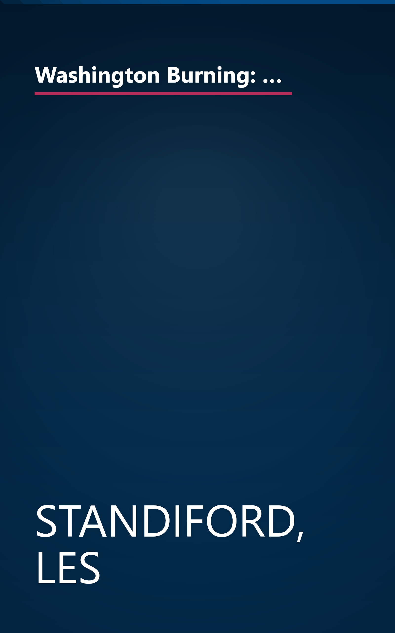 Washington Burning: How a Frenchman's Vision for Our Nation's Capital Survived Congress, the Founding Fathers, and the Invading British Army book cover