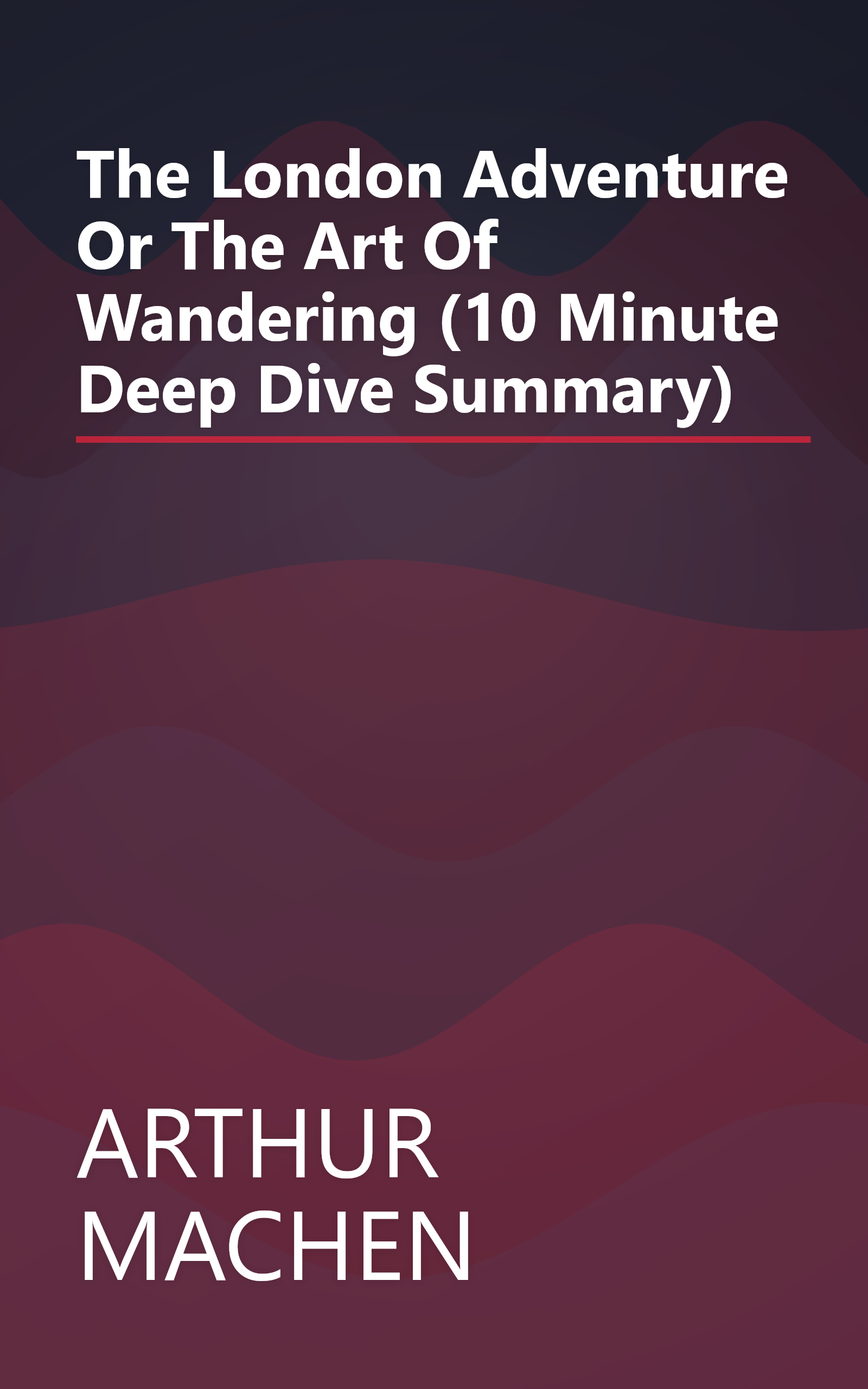 The London Adventure Or The Art Of Wandering (10 Minute   Deep Dive Summary) book cover