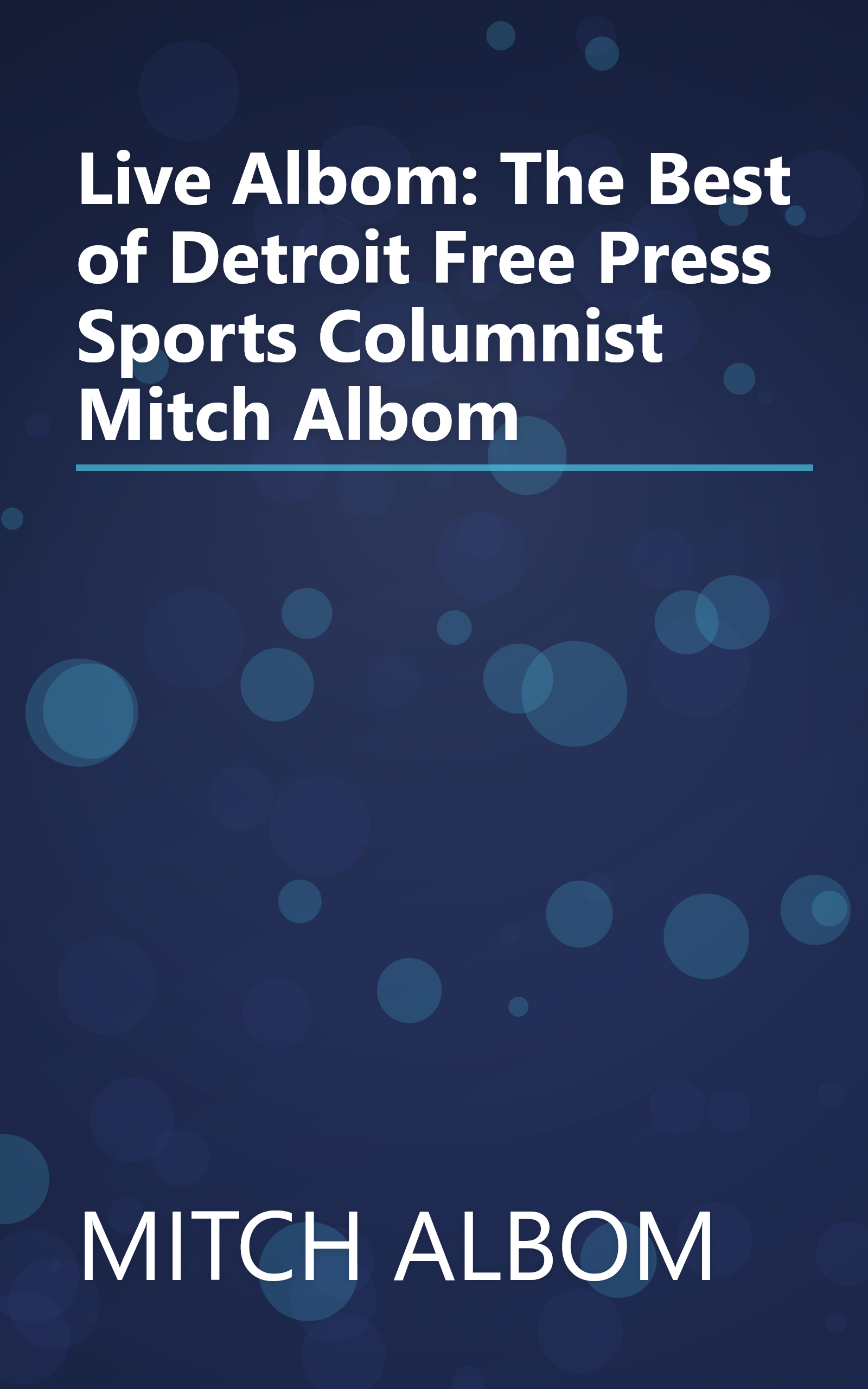 Live Albom: The Best of Detroit Free Press Sports Columnist Mitch Albom book cover