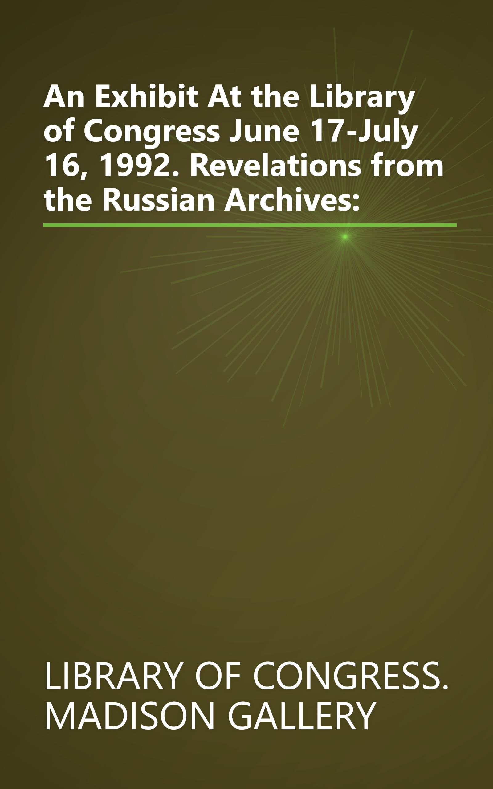 An Exhibit At the Library of Congress June 17-July 16, 1992. Revelations from the Russian Archives: book cover