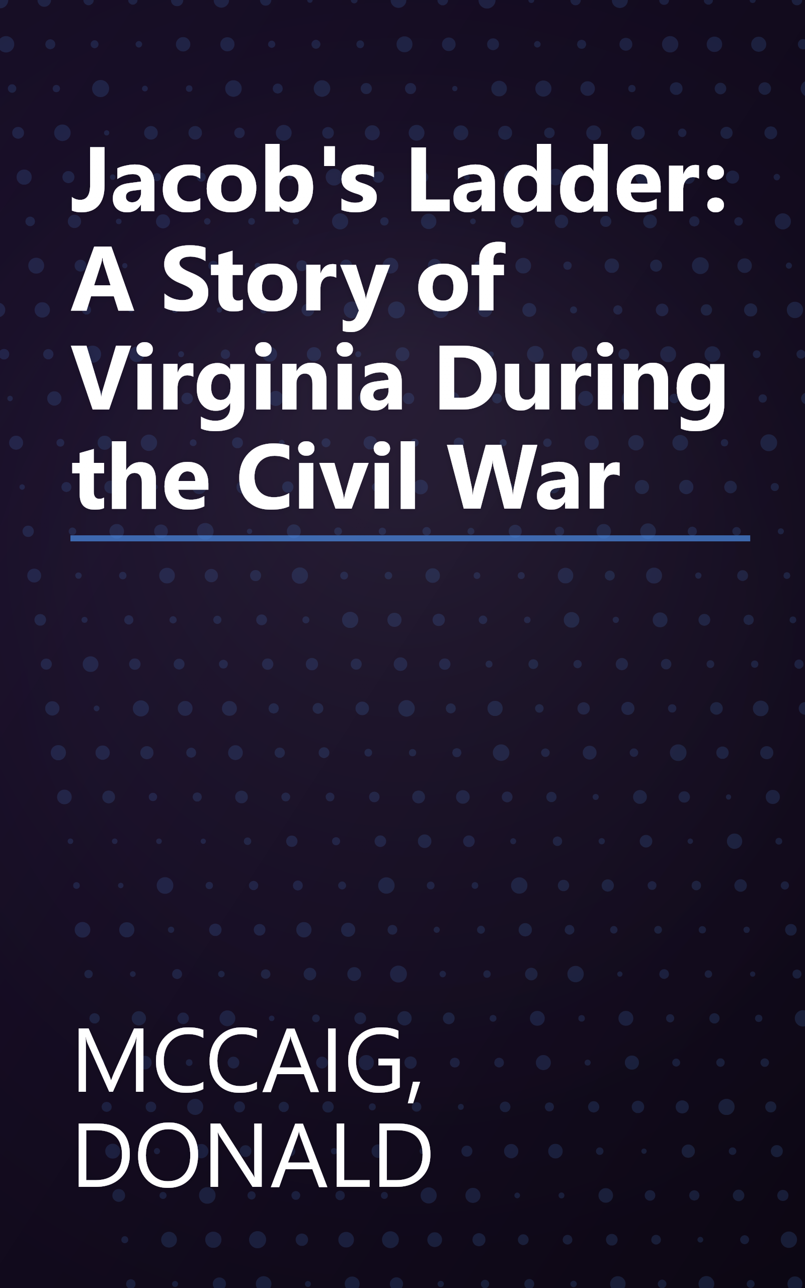 Jacob's Ladder: A Story of Virginia During the Civil War book cover
