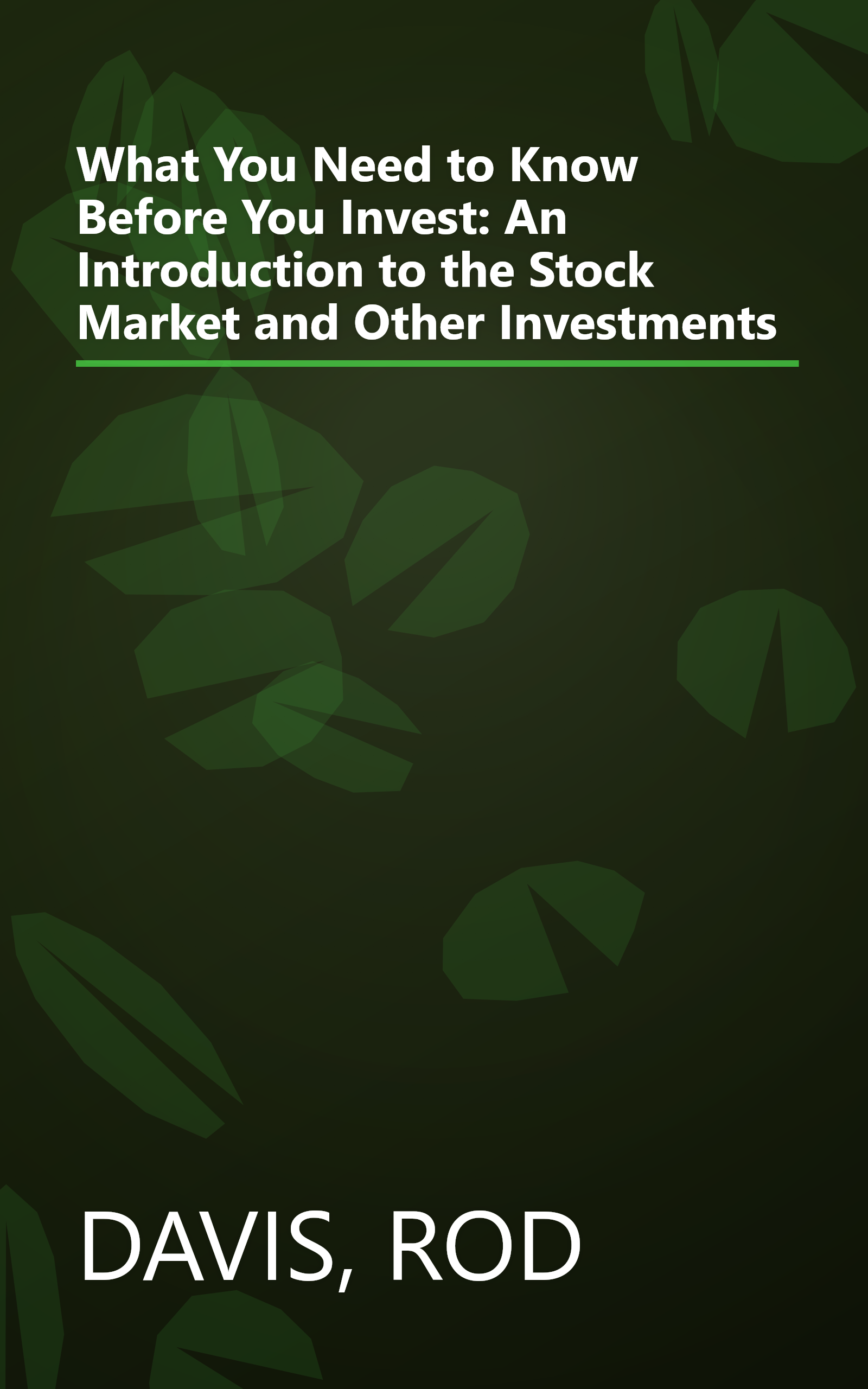 What You Need to Know Before You Invest: An Introduction to the Stock Market and Other Investments book cover