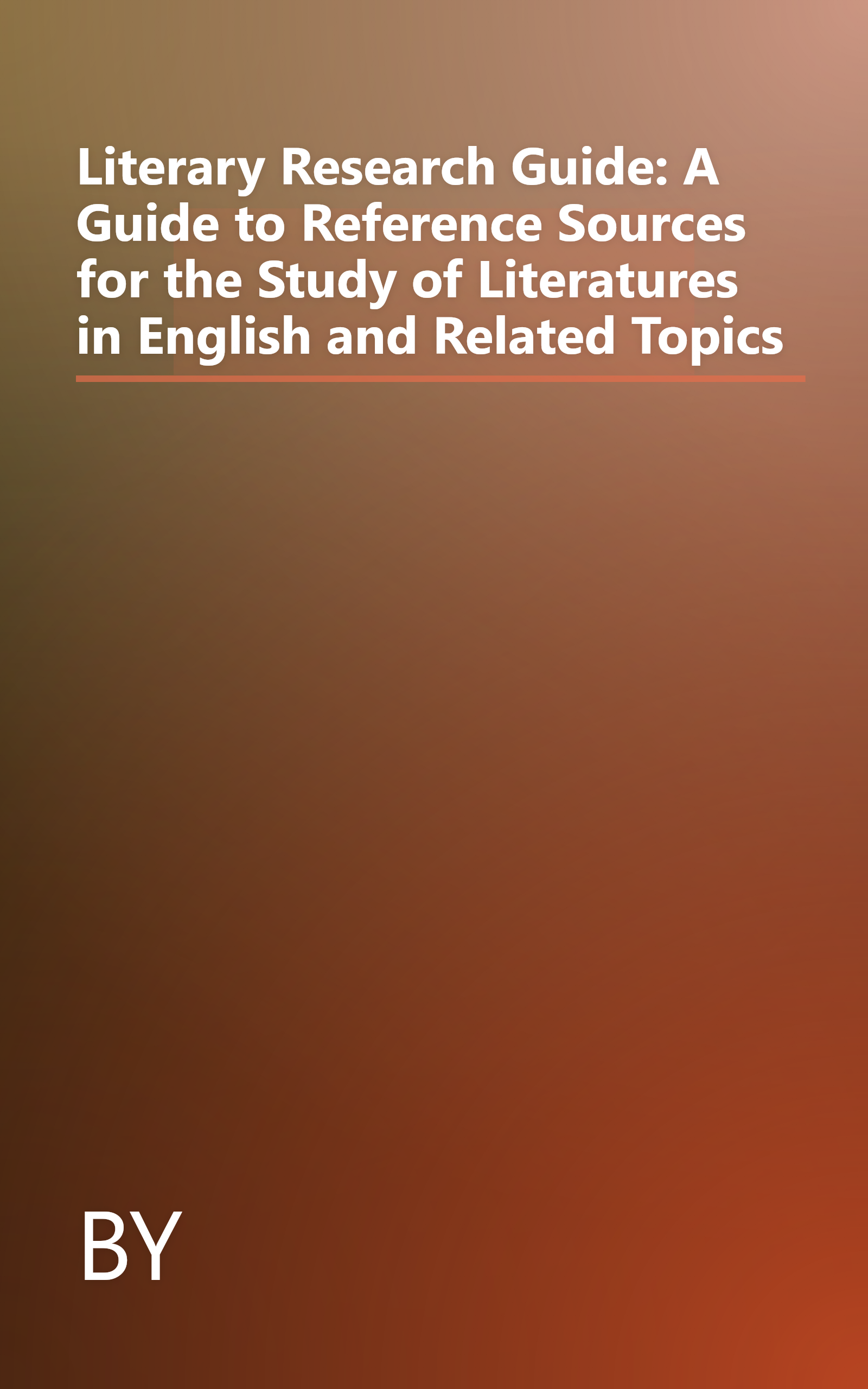 Literary Research Guide: A Guide to Reference Sources for the Study of Literatures in English and Related Topics book cover