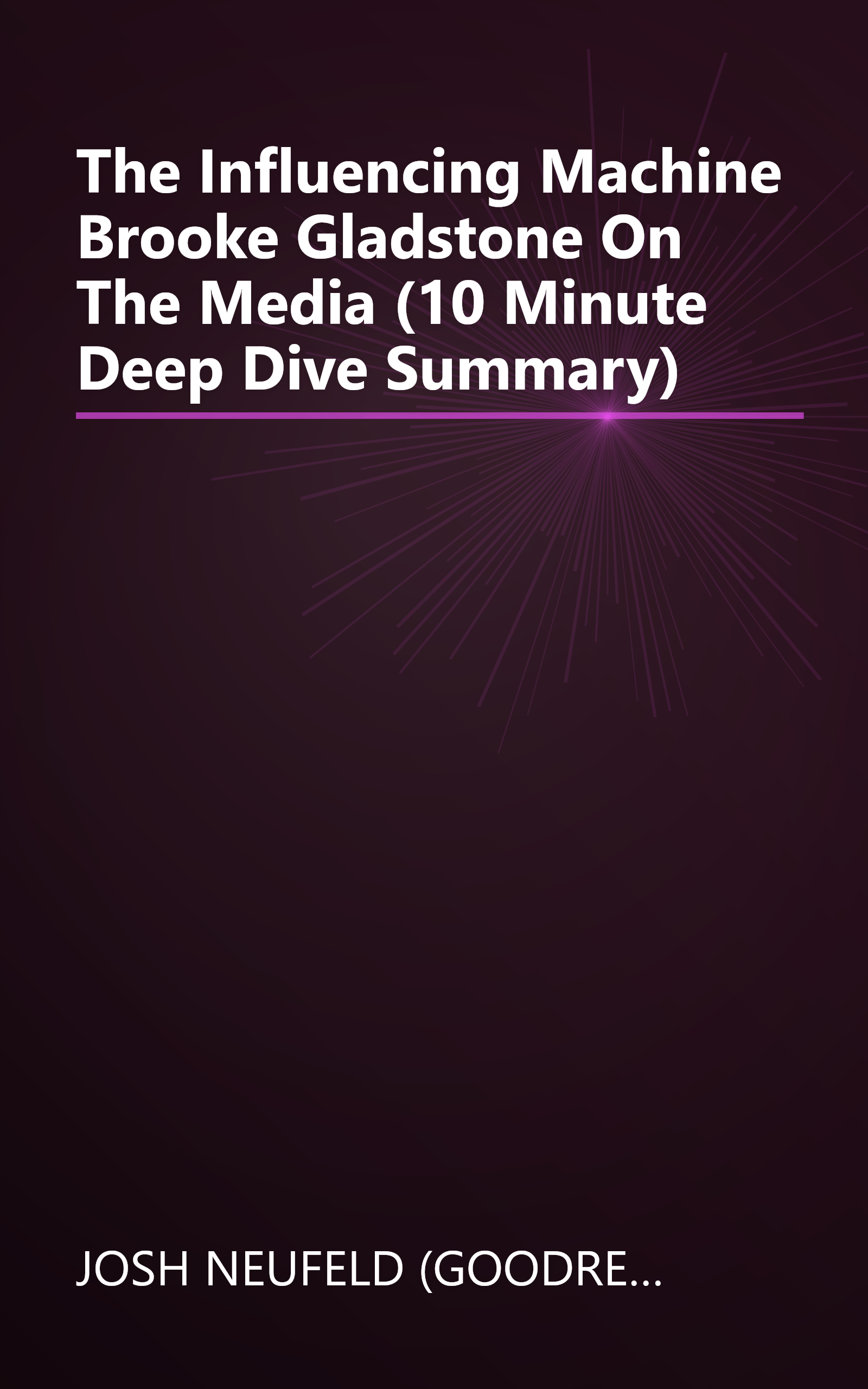 The Influencing Machine  Brooke Gladstone On The Media (10 Minute   Deep Dive Summary) book cover
