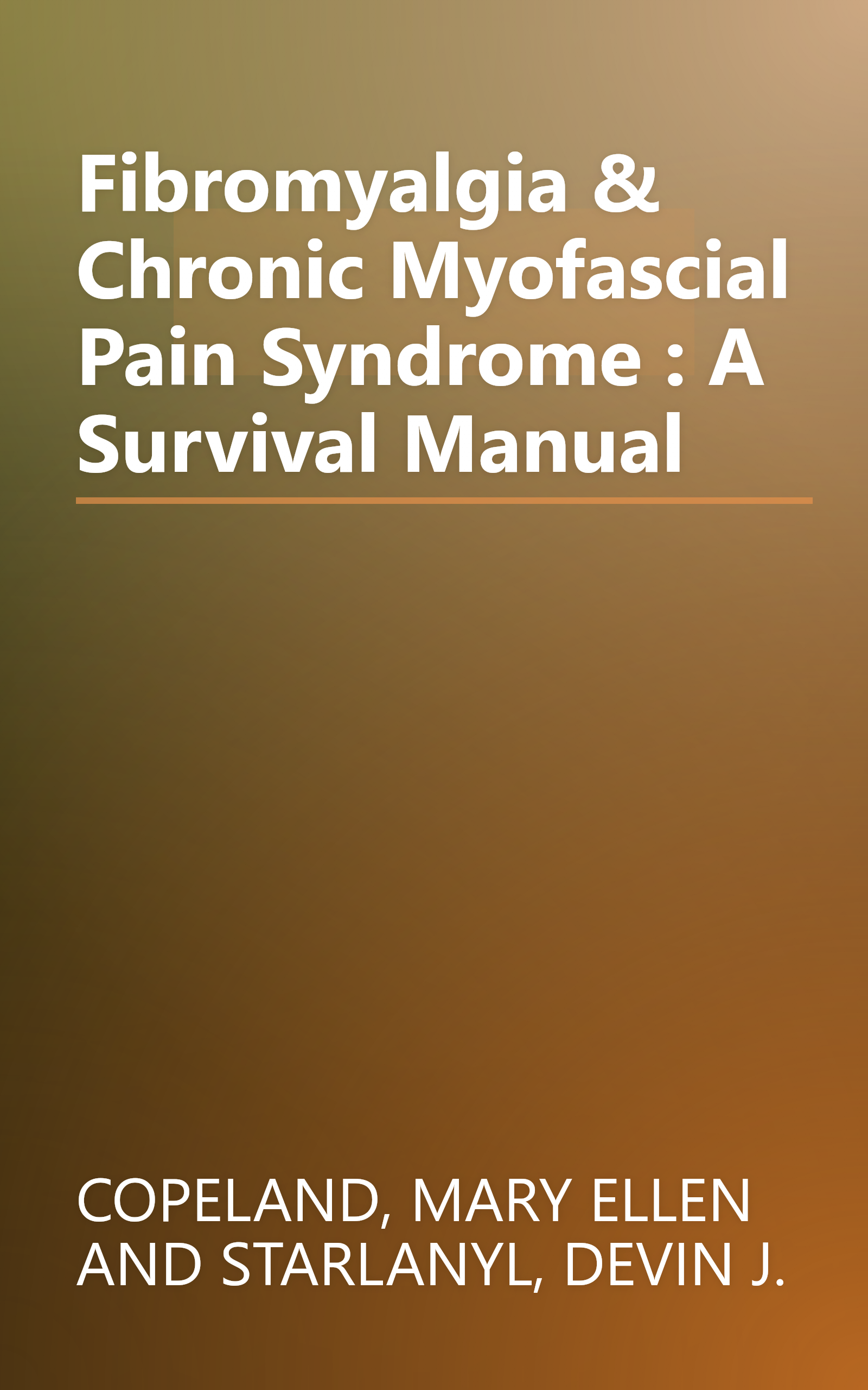 Fibromyalgia & Chronic Myofascial Pain Syndrome : A Survival Manual book cover