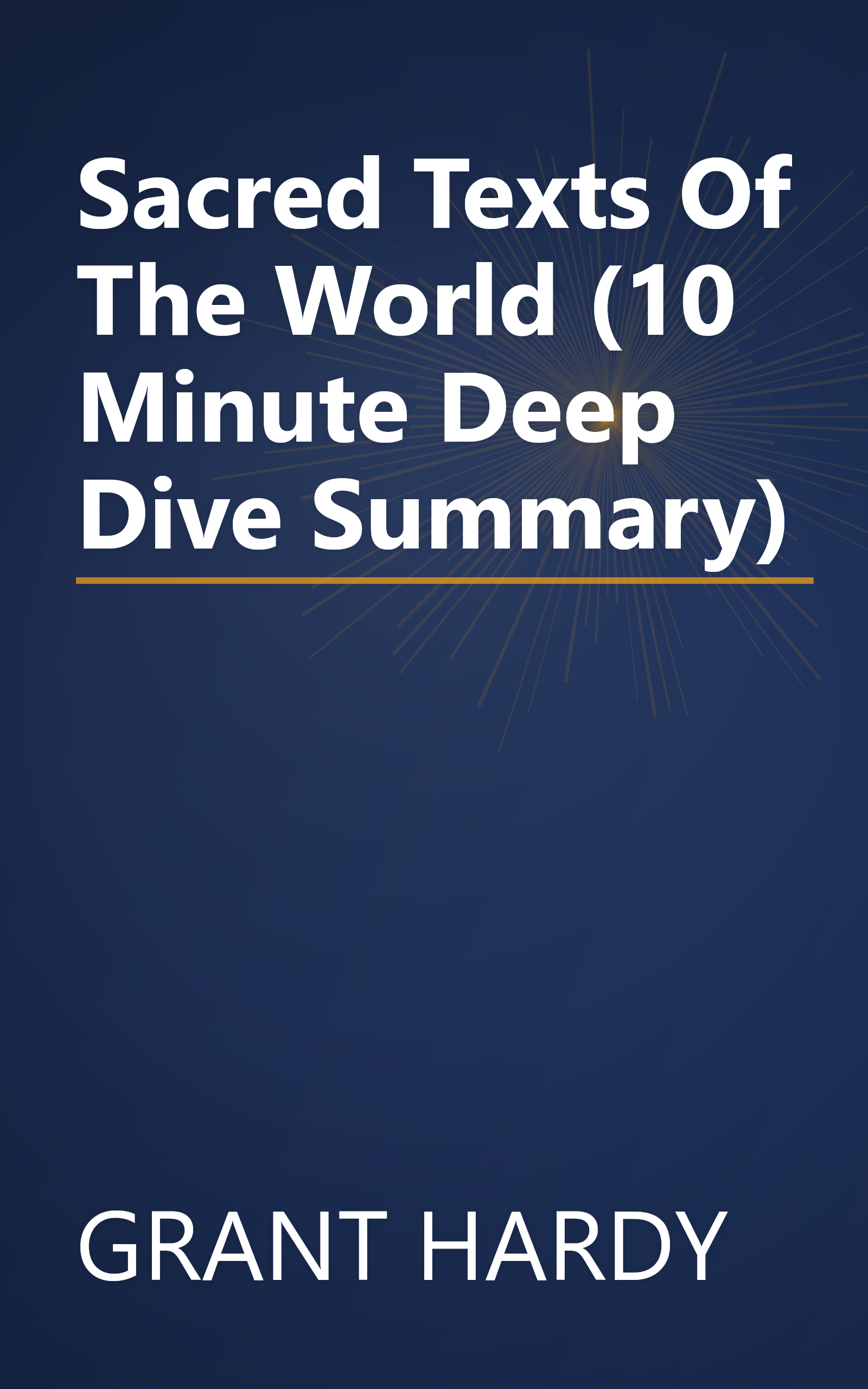 Sacred Texts Of The World (10 Minute   Deep Dive Summary) book cover