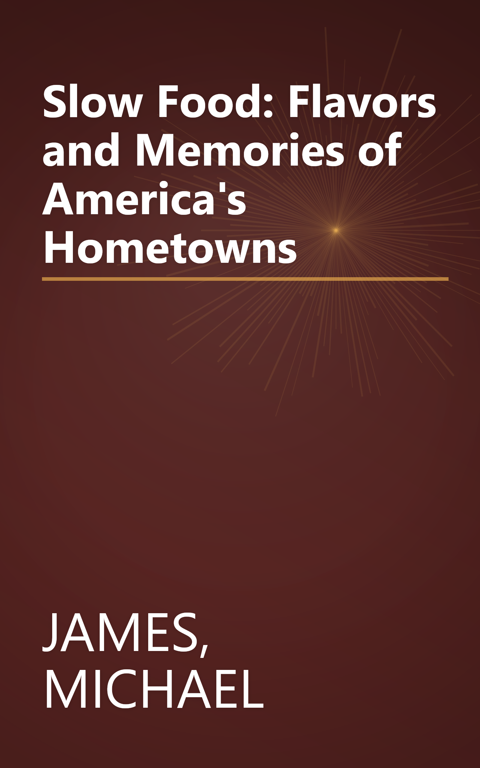 Slow Food: Flavors and Memories of America's Hometowns book cover