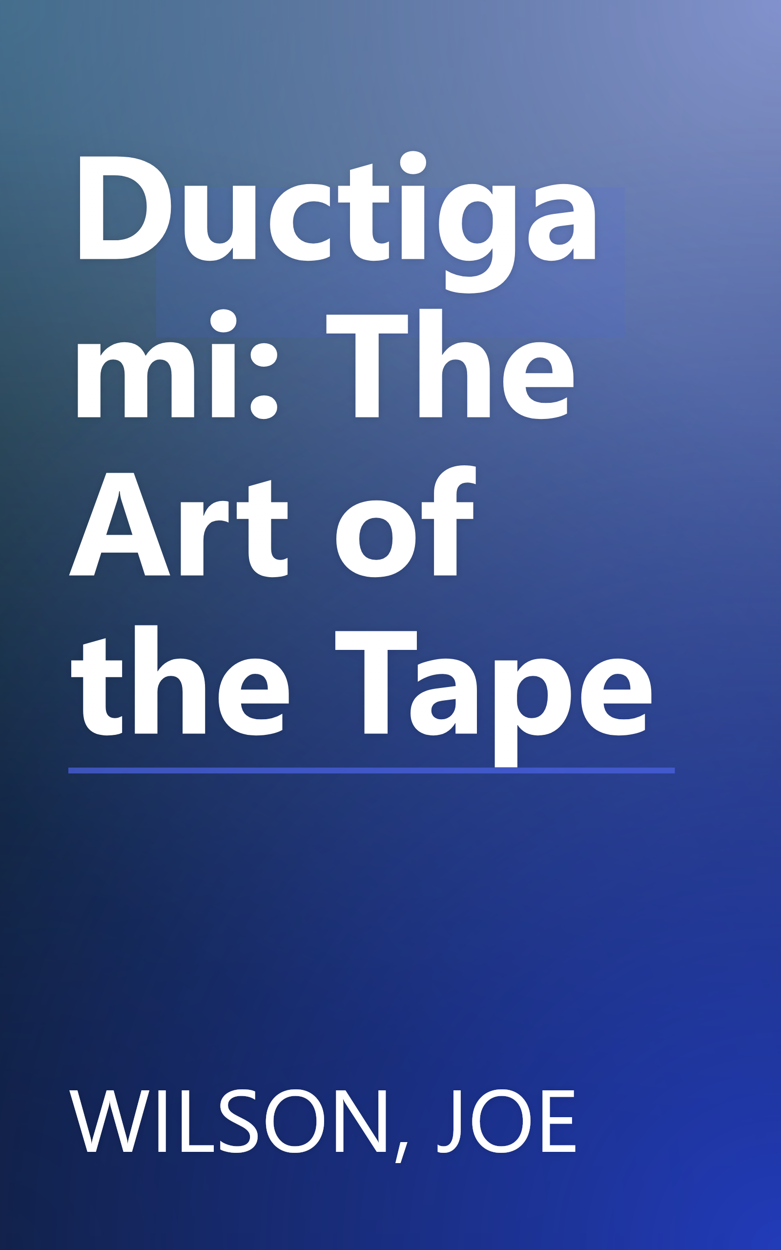 Ductigami: The Art of the Tape book cover