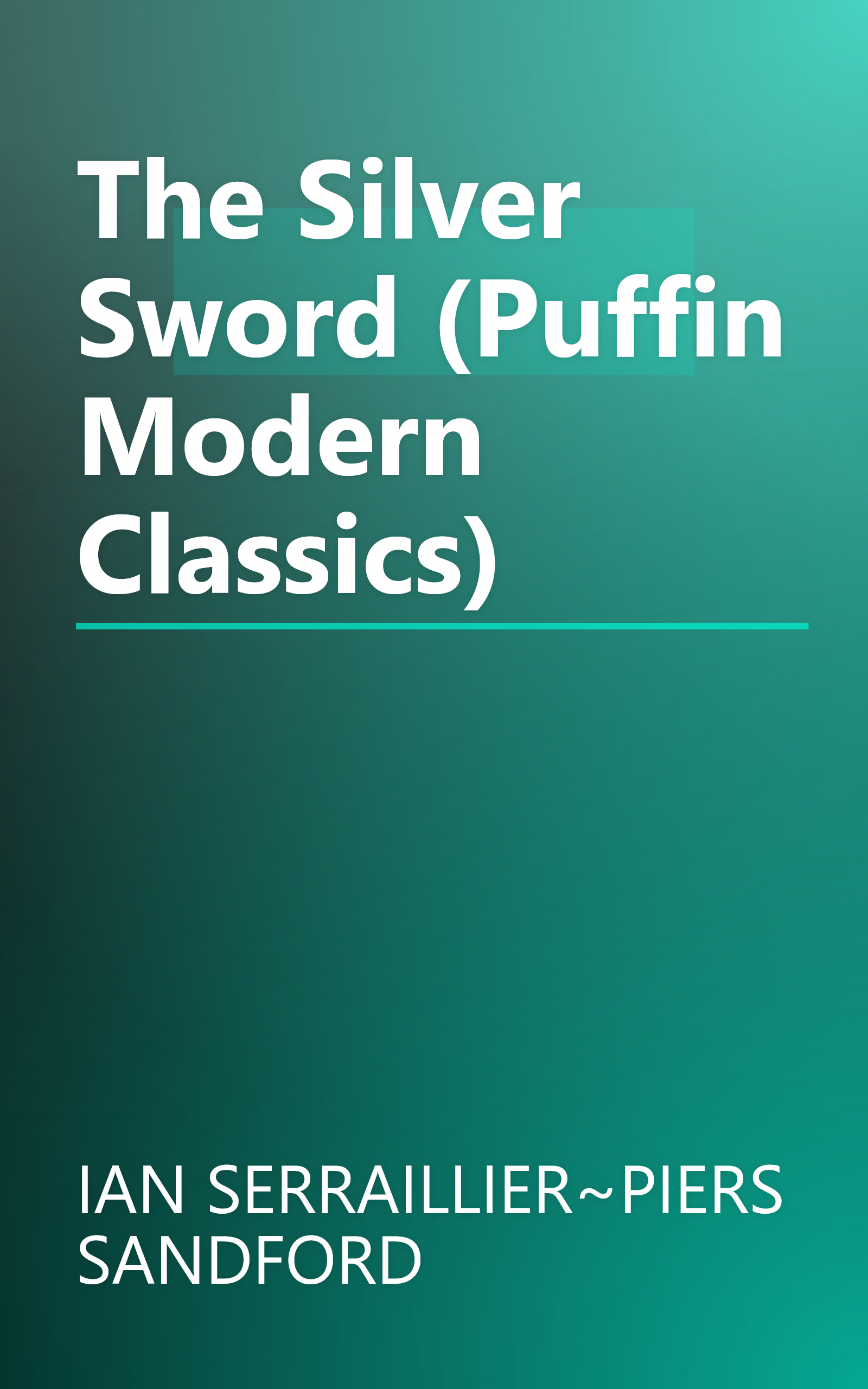 The Silver Sword (Puffin Modern Classics) book cover