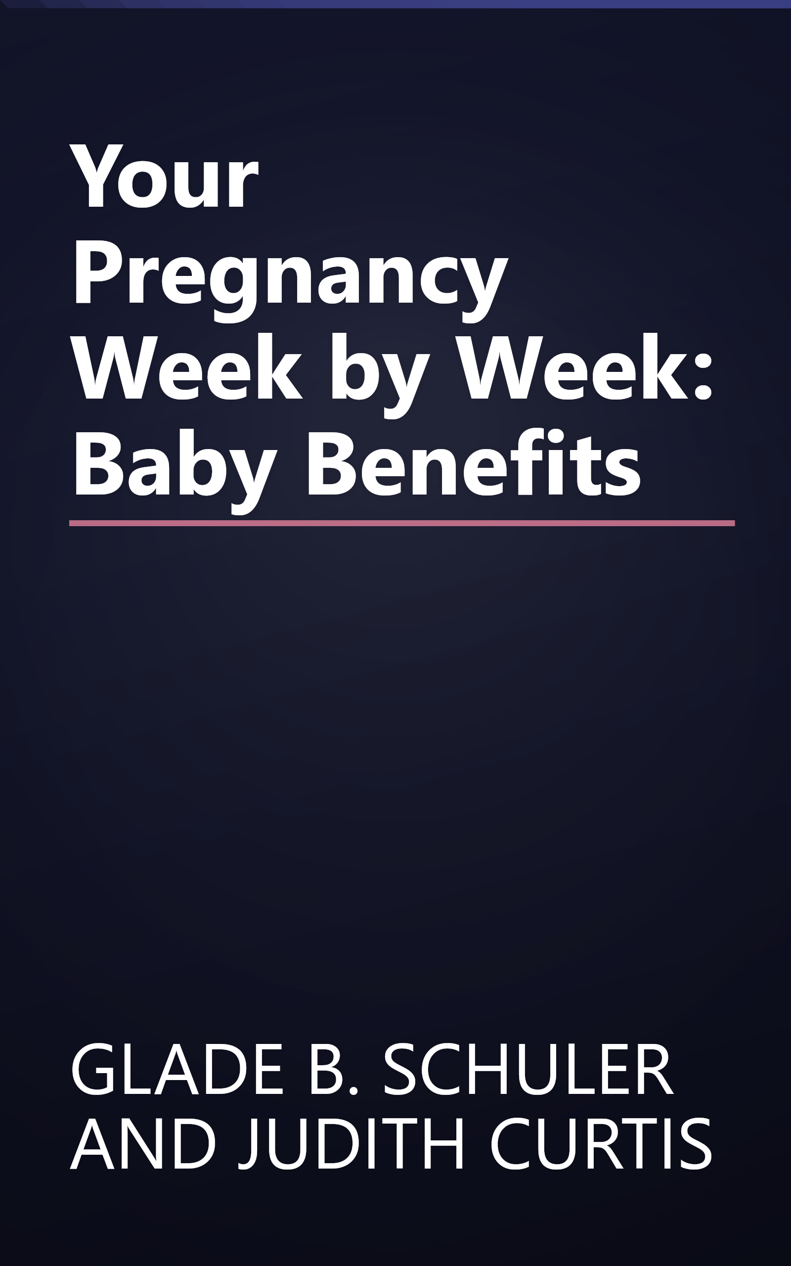 Your Pregnancy Week by Week: Baby Benefits book cover