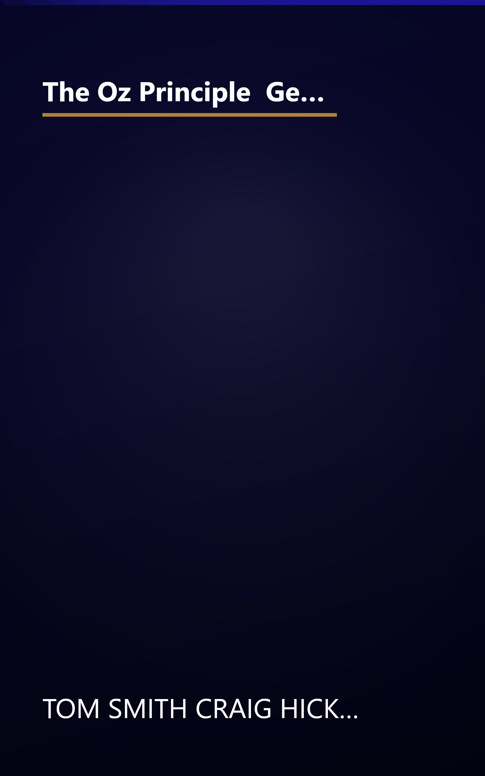 The Oz Principle  Getting Results Through Individual And Organizational Accountability (10 Minute   Deep Dive Summary) book cover