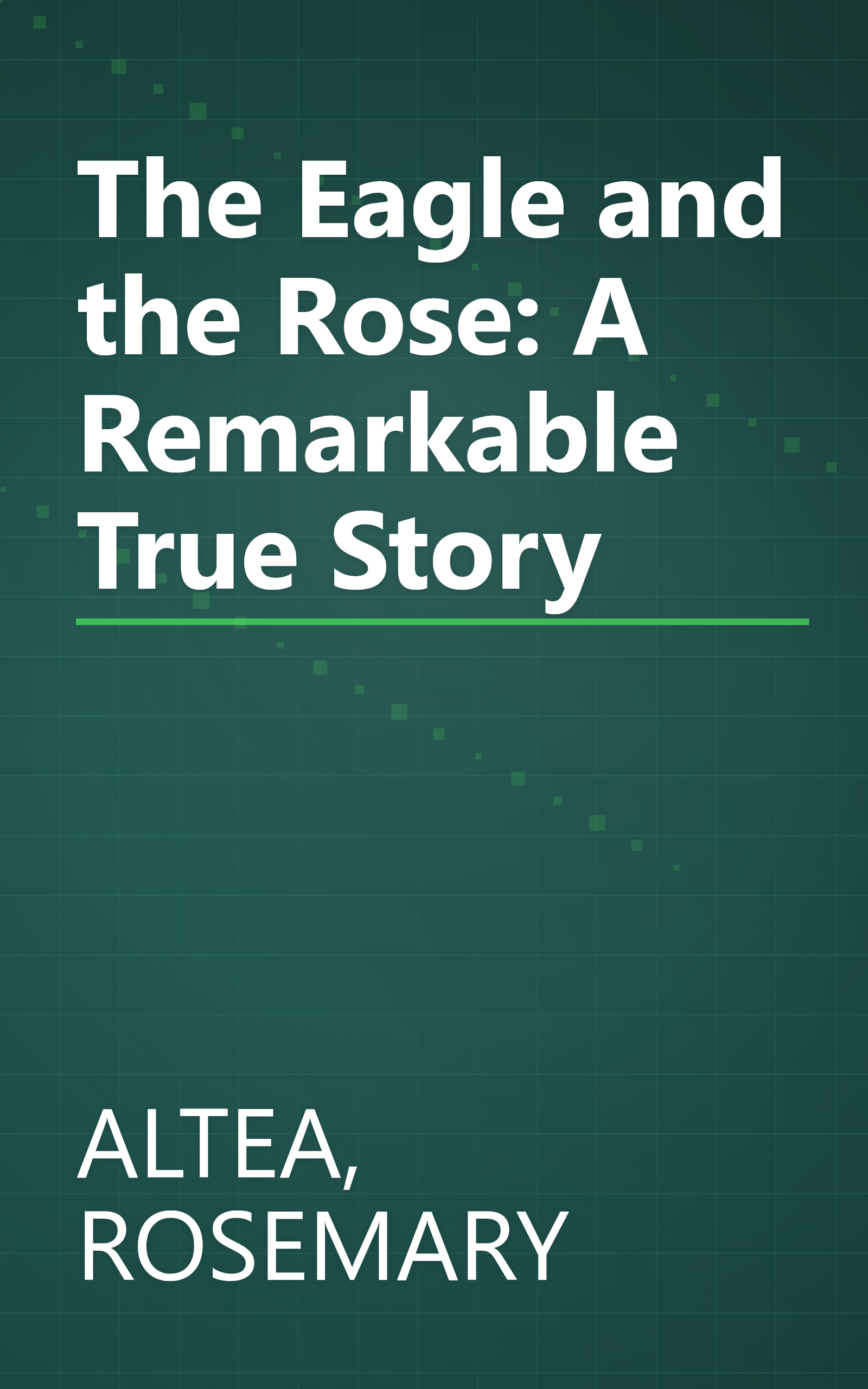 The Eagle and the Rose: A Remarkable True Story book cover