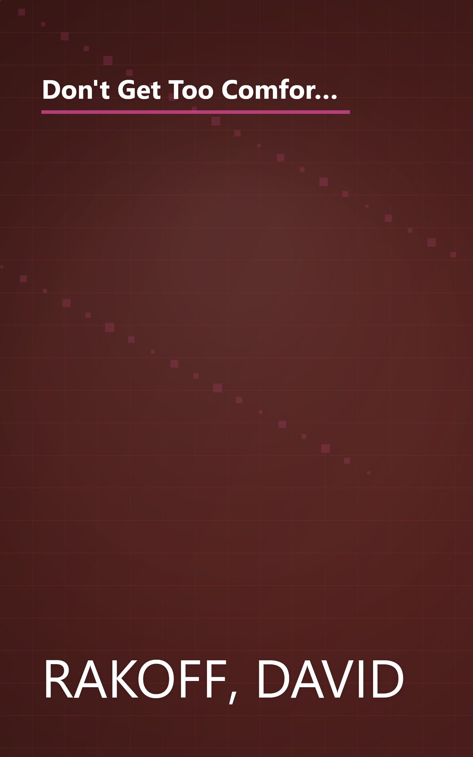 Don't Get Too Comfortable: The Indignities of Coach Class, The Torments of Low Thread Count, The Never- Ending Quest for Artisanal Olive Oil, and Other First World Problems book cover