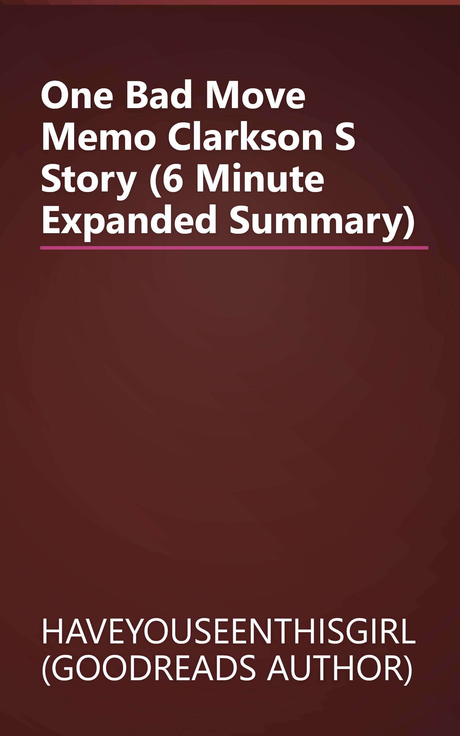 One Bad Move  Memo Clarkson S Story  (6 Minute   Expanded Summary) book cover