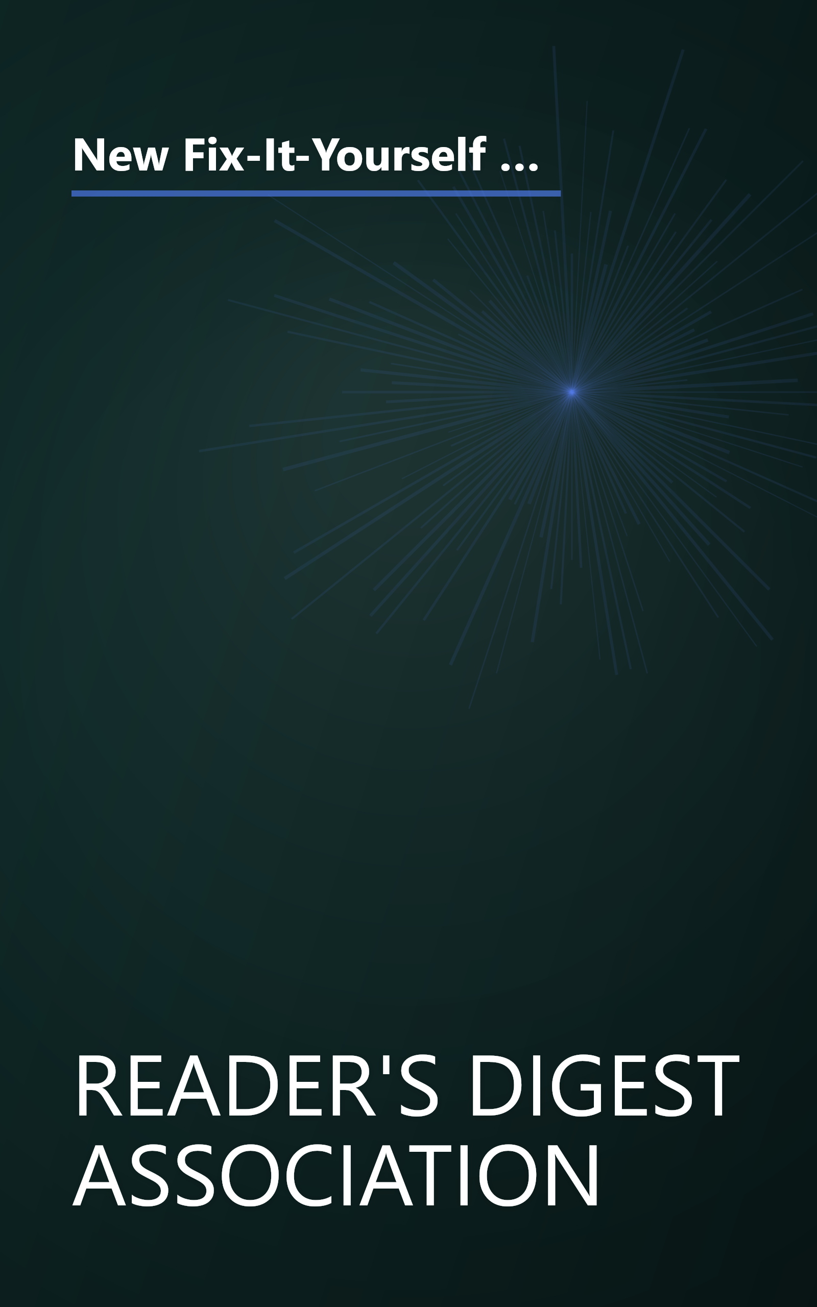 New Fix-It-Yourself Manual: How to Repair, Clean, and Maintain Anything and Everything In and Around Your Home book cover