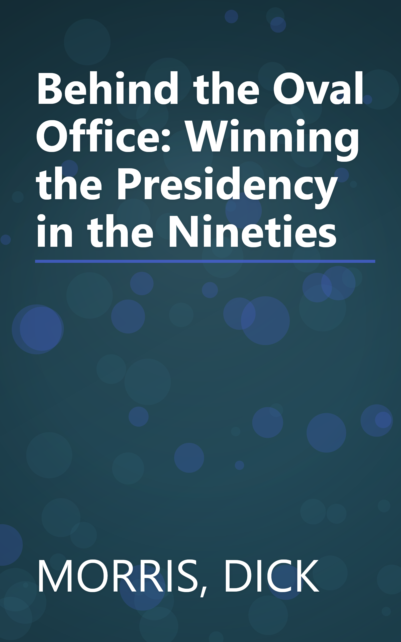 Behind the Oval Office: Winning the Presidency in the Nineties book cover
