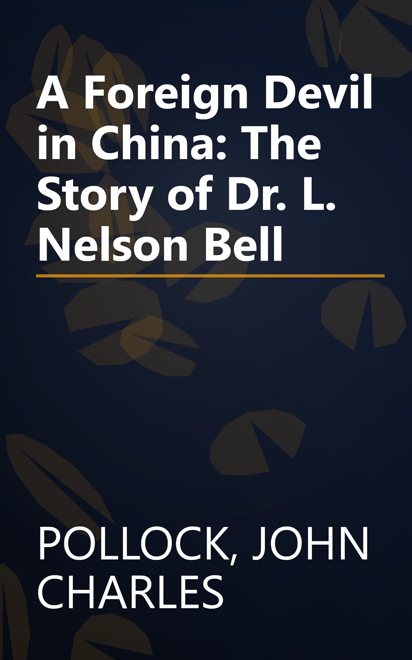 A Foreign Devil in China: The Story of Dr. L. Nelson Bell book cover