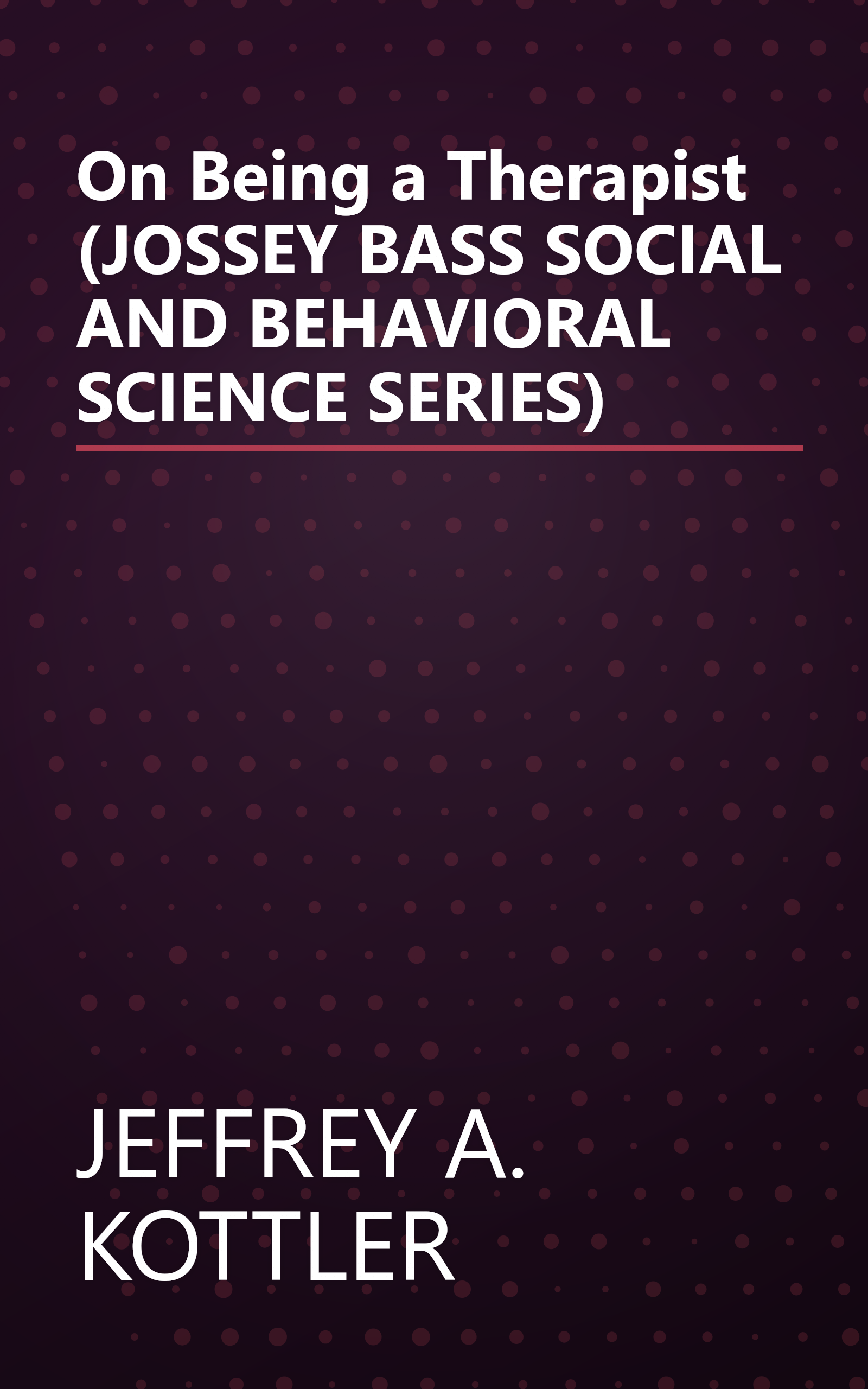 On Being a Therapist (JOSSEY BASS SOCIAL AND BEHAVIORAL SCIENCE SERIES) book cover