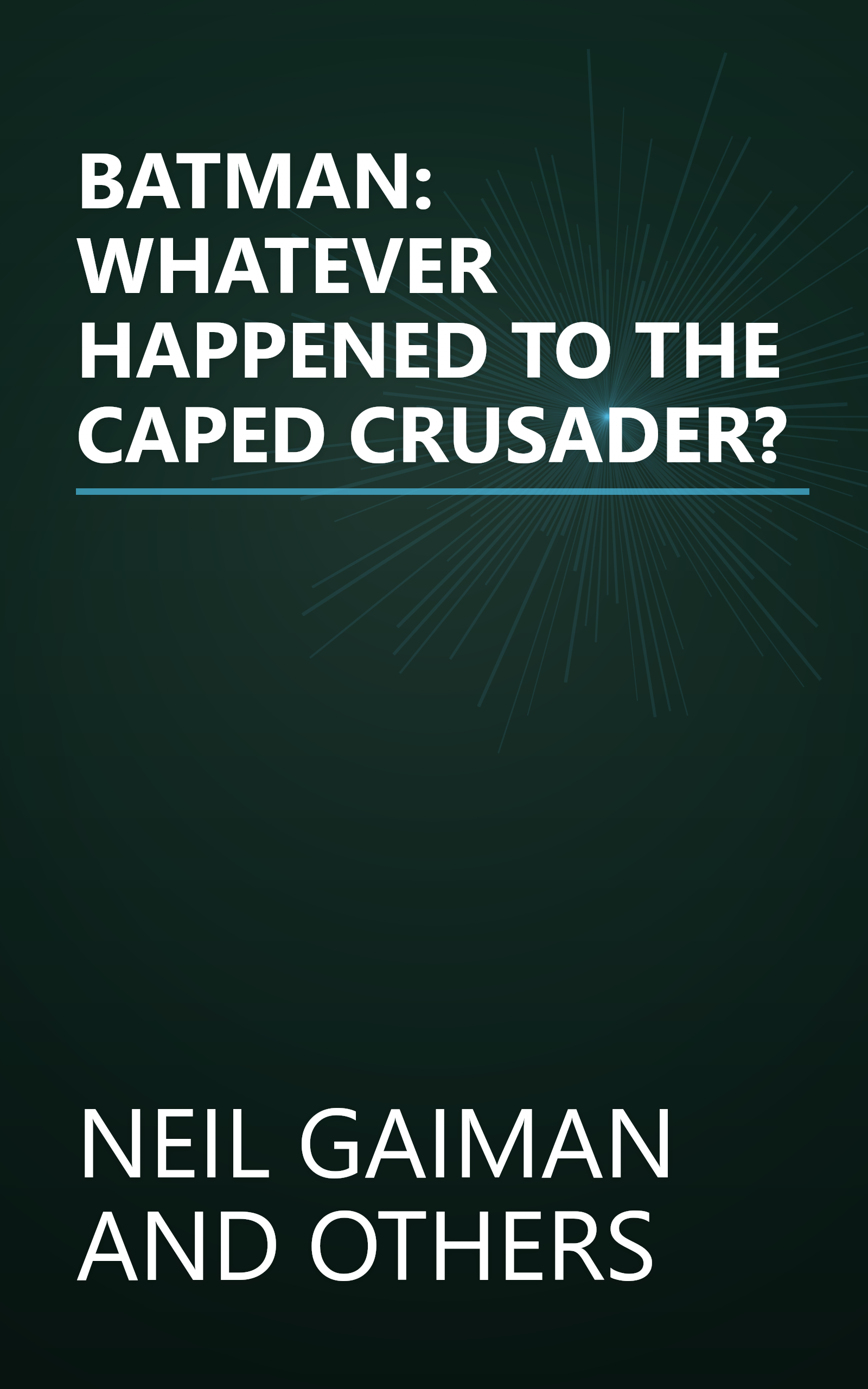 BATMAN: WHATEVER HAPPENED TO THE CAPED CRUSADER? book cover