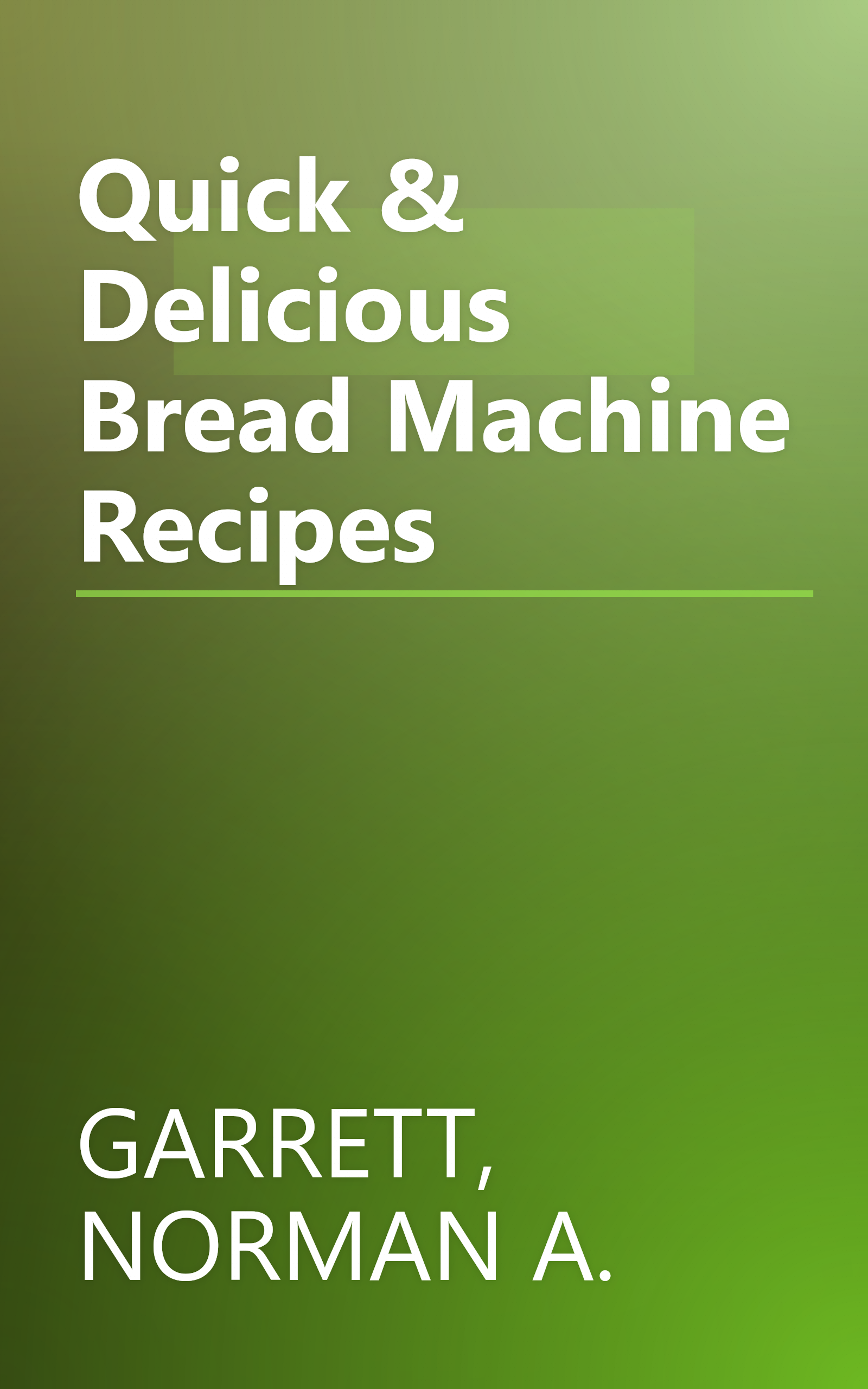 Quick & Delicious Bread Machine Recipes book cover